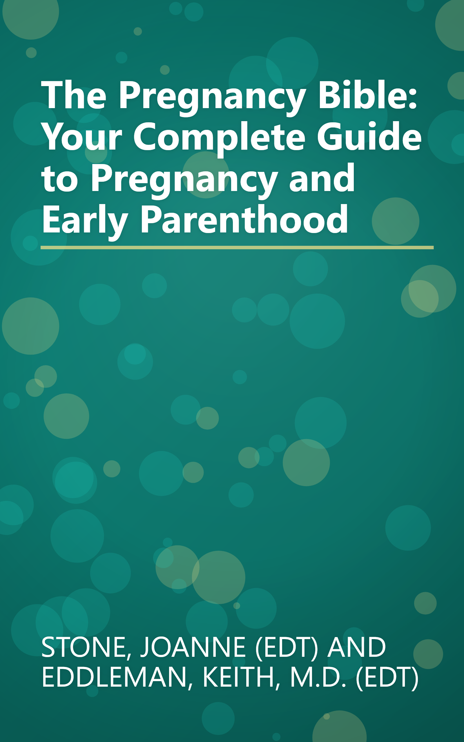 The Pregnancy Bible: Your Complete Guide to Pregnancy and Early Parenthood book cover