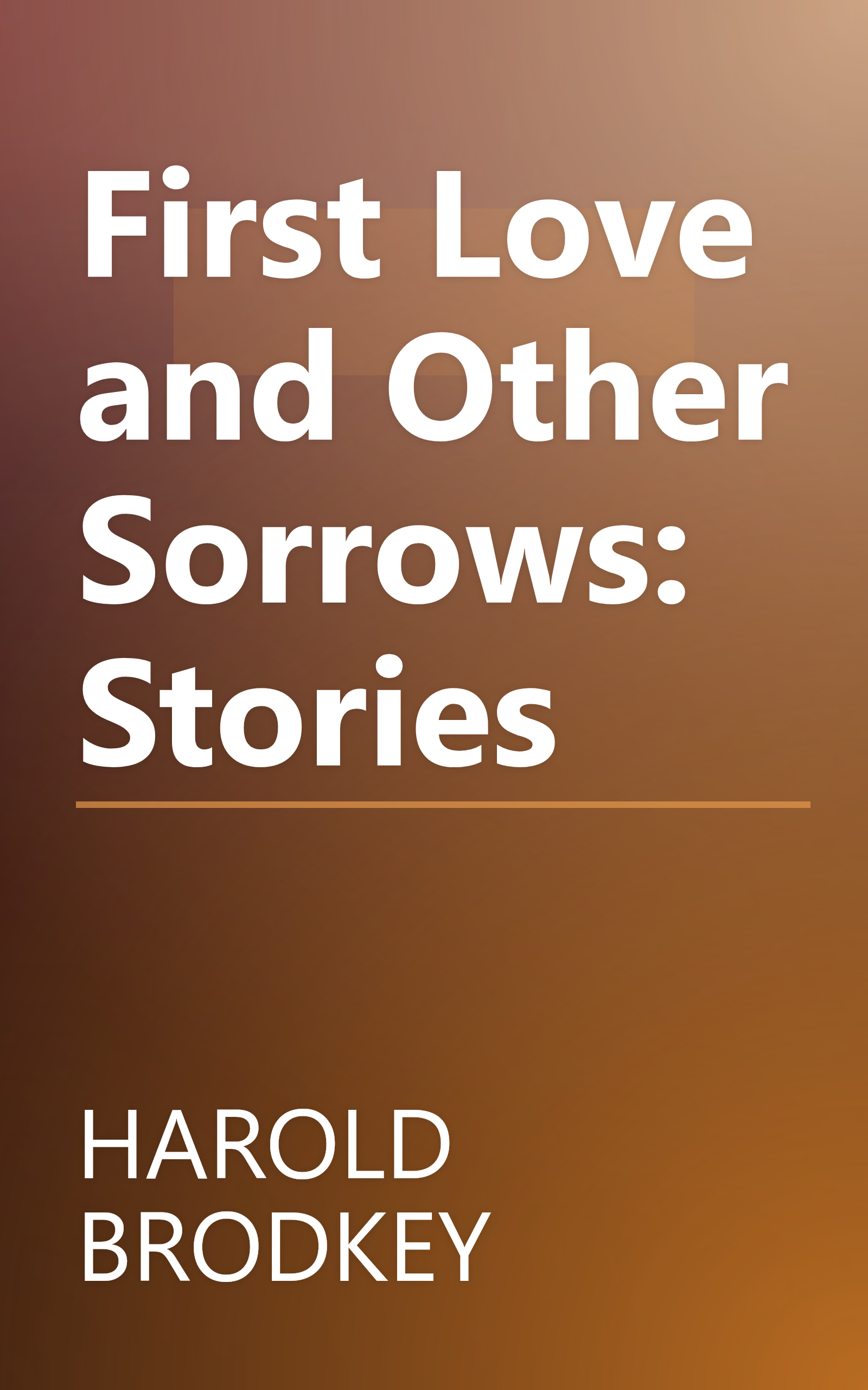 First Love and Other Sorrows: Stories book cover