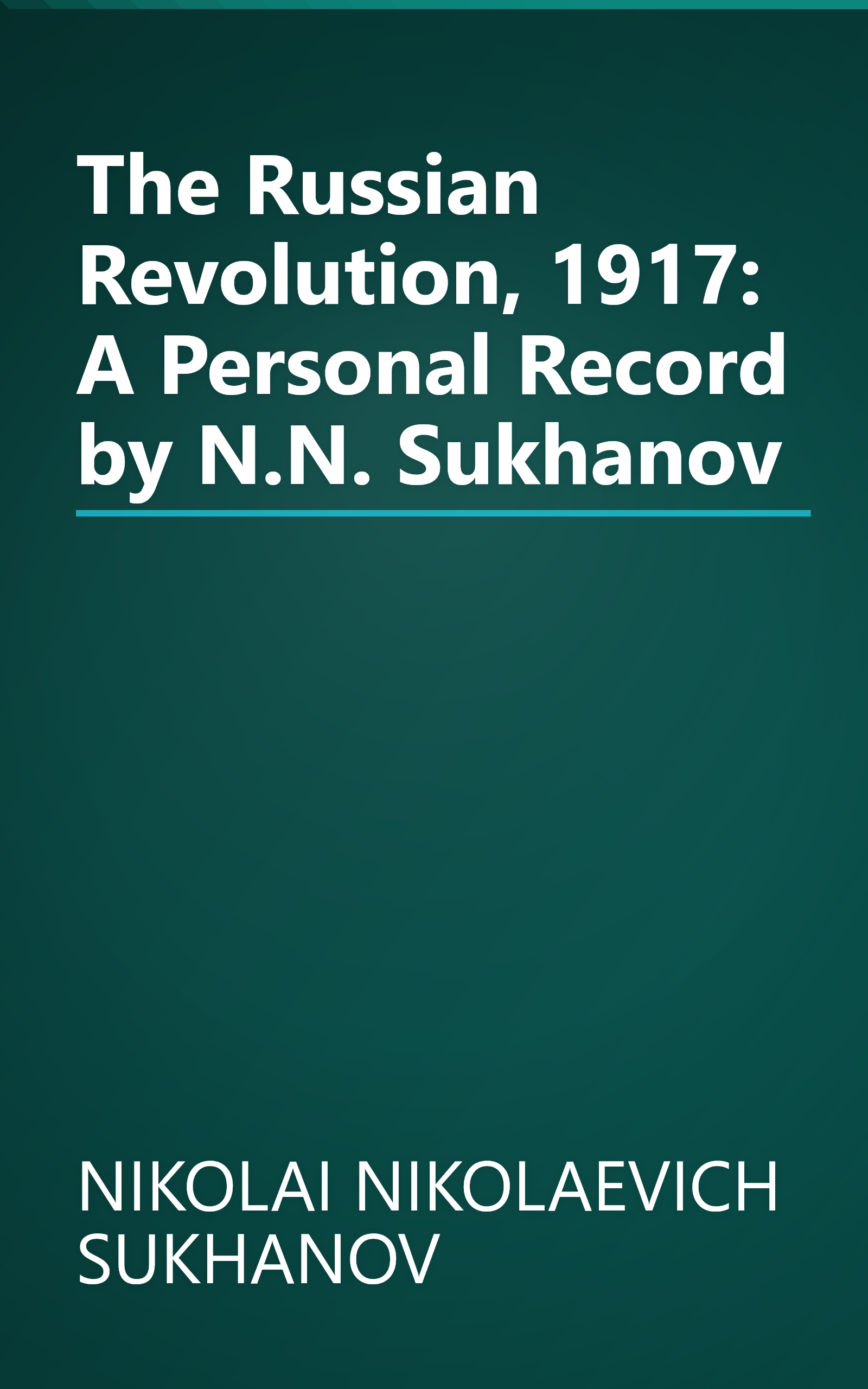 The Russian Revolution, 1917: A Personal Record by N.N. Sukhanov book cover
