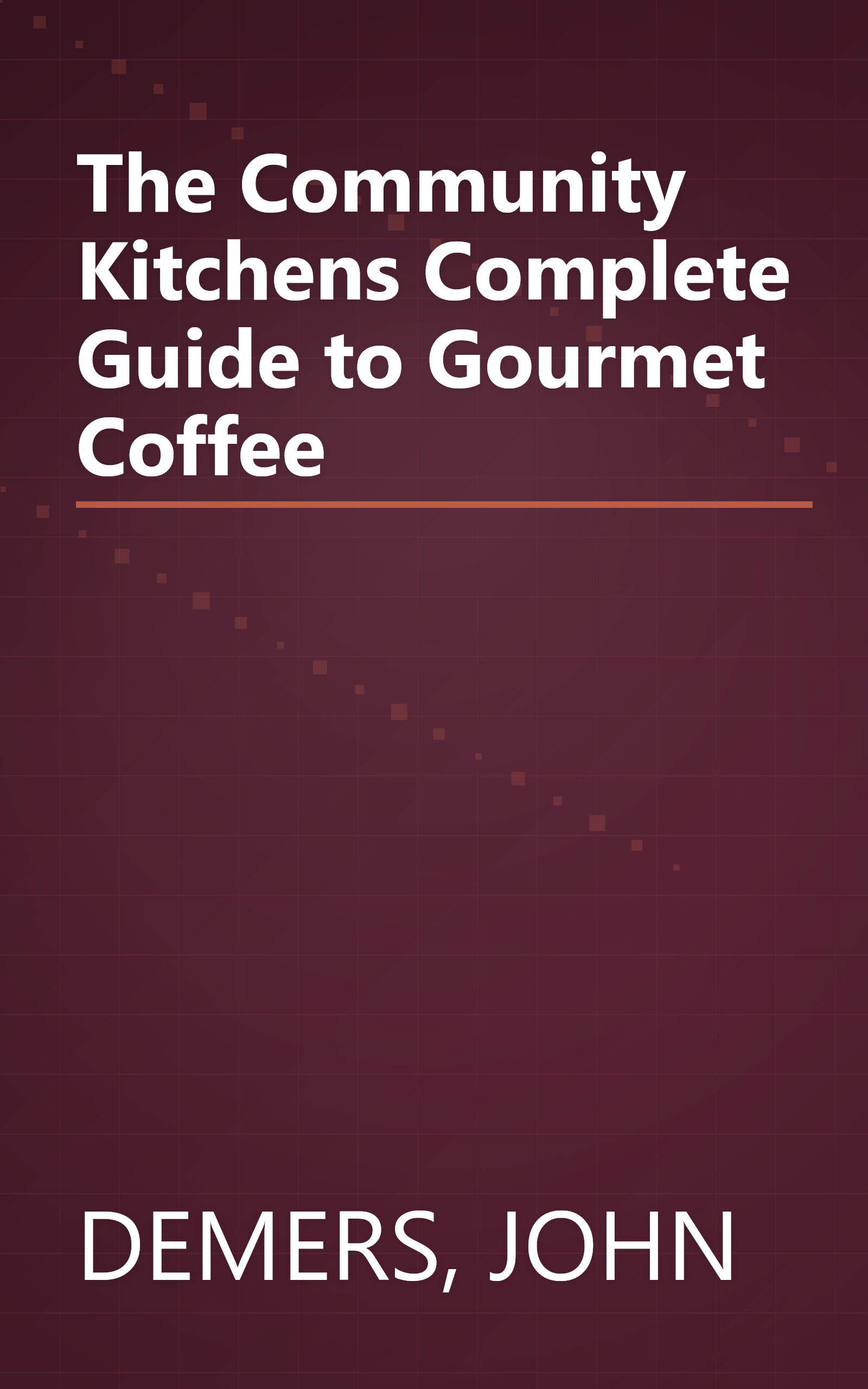 The Community Kitchens Complete Guide to Gourmet Coffee book cover
