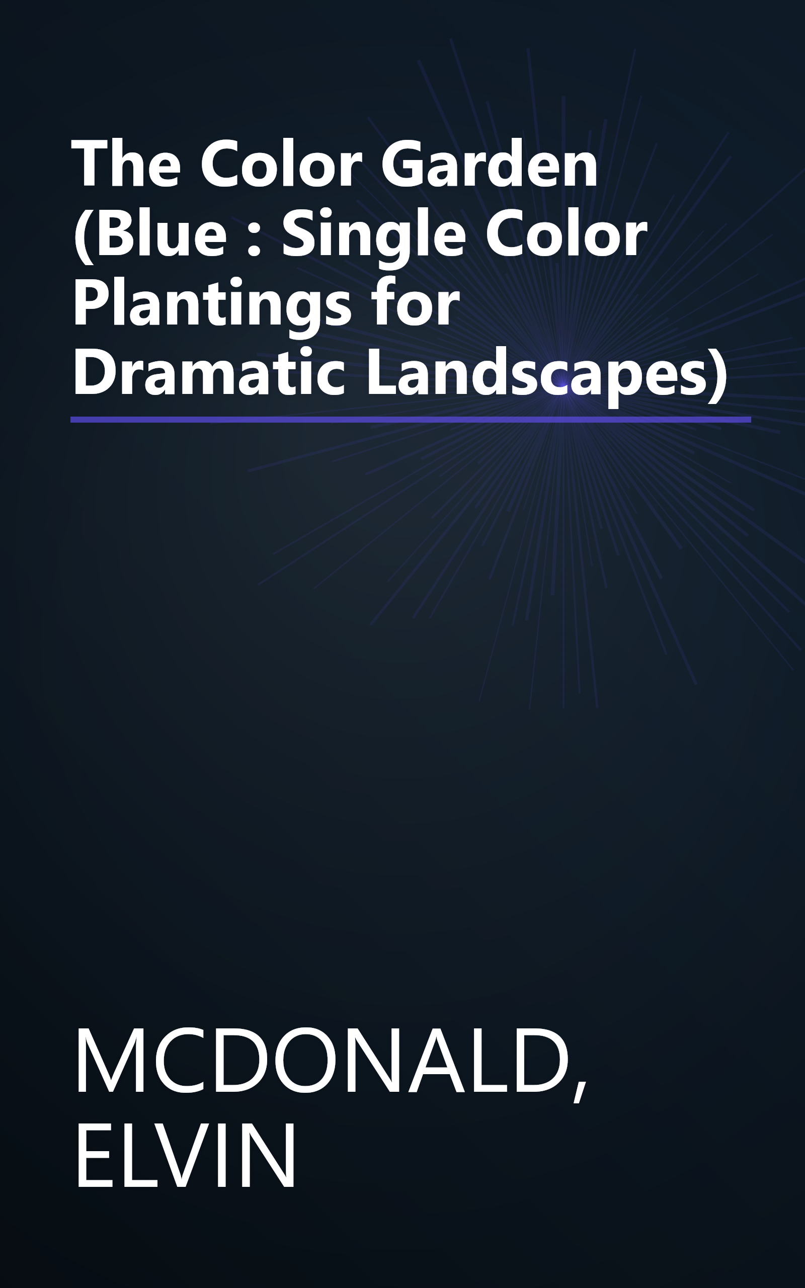 The Color Garden (Blue : Single Color Plantings for Dramatic Landscapes) book cover