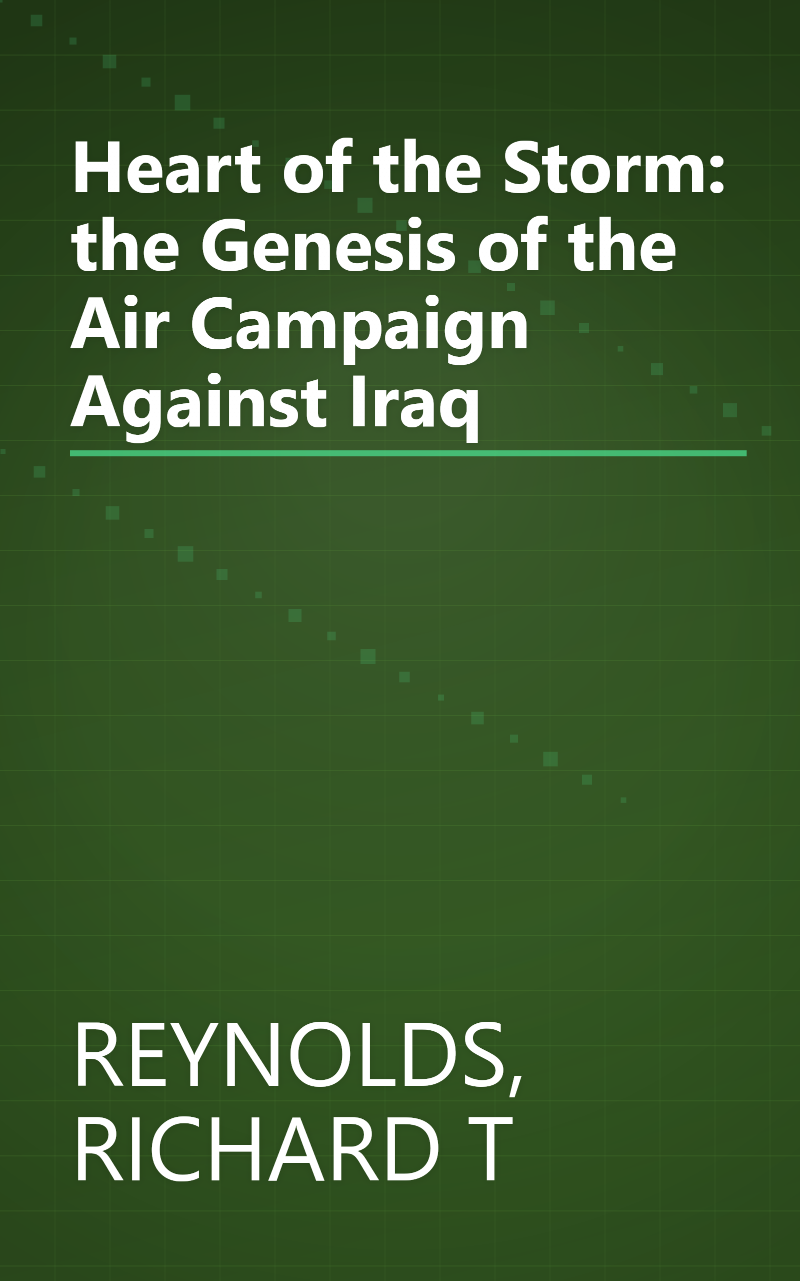 Heart of the Storm: the Genesis of the Air Campaign Against Iraq book cover