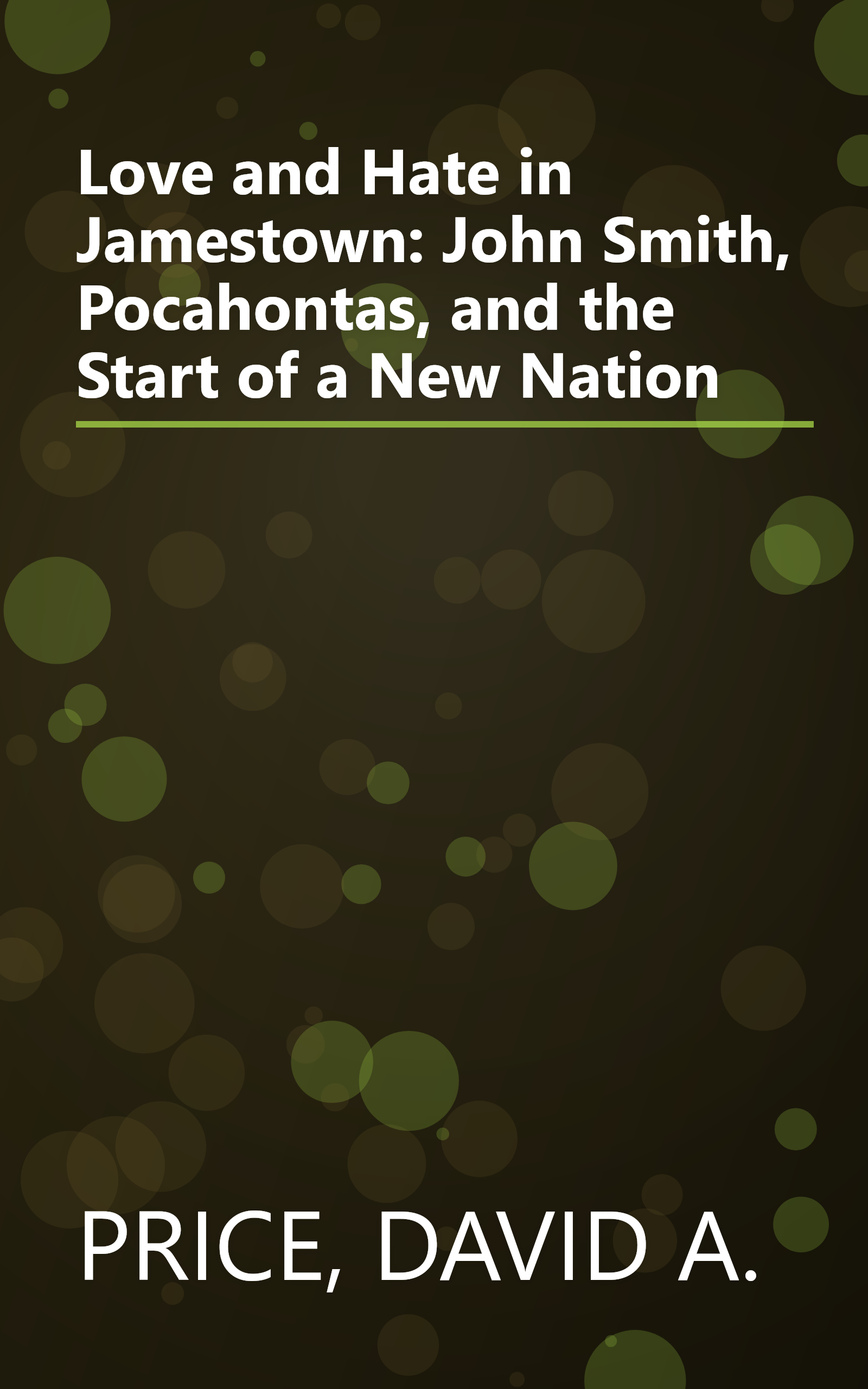 Love and Hate in Jamestown: John Smith, Pocahontas, and the Start of a New Nation book cover