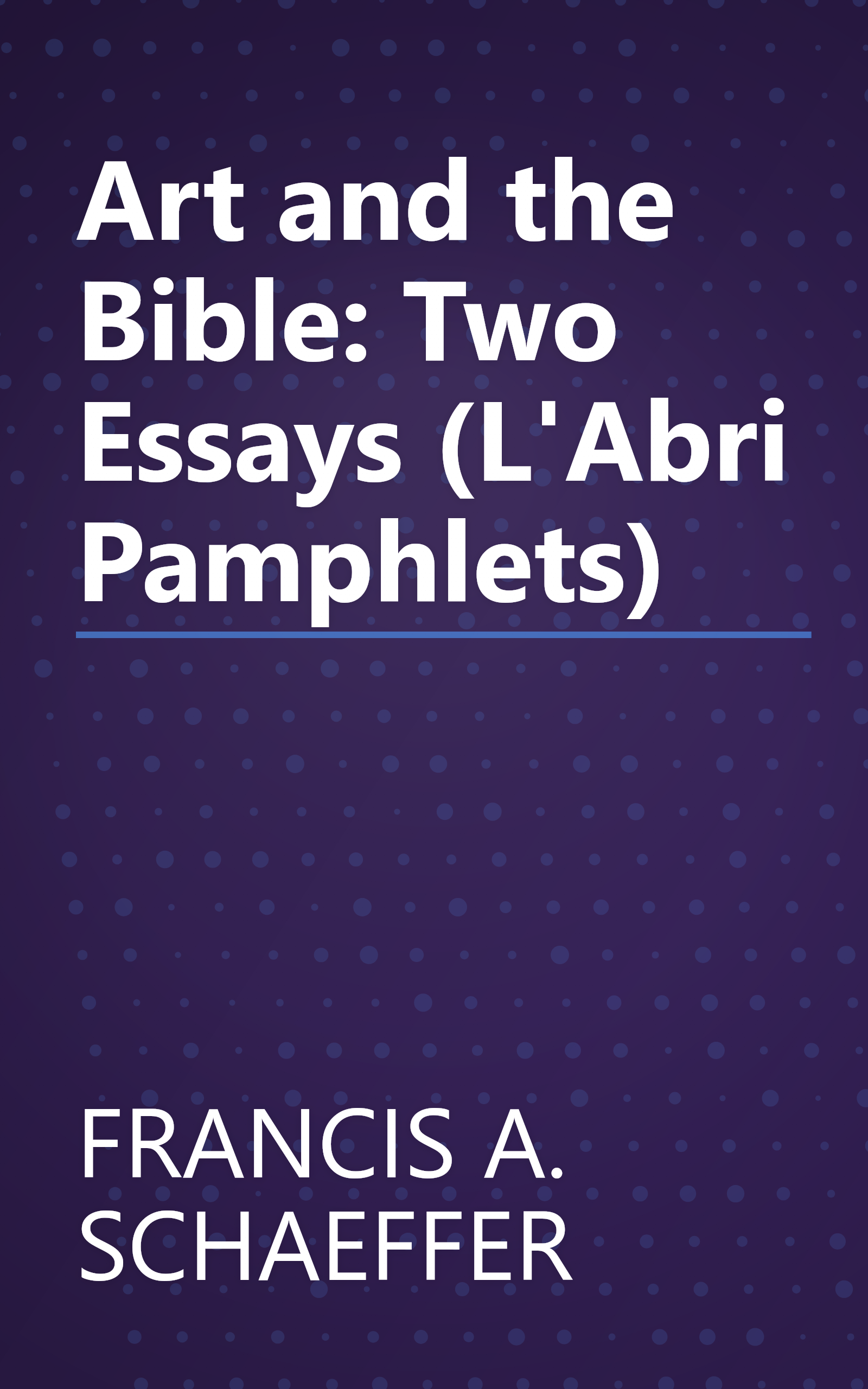 Art and the Bible: Two Essays (L'Abri Pamphlets) book cover
