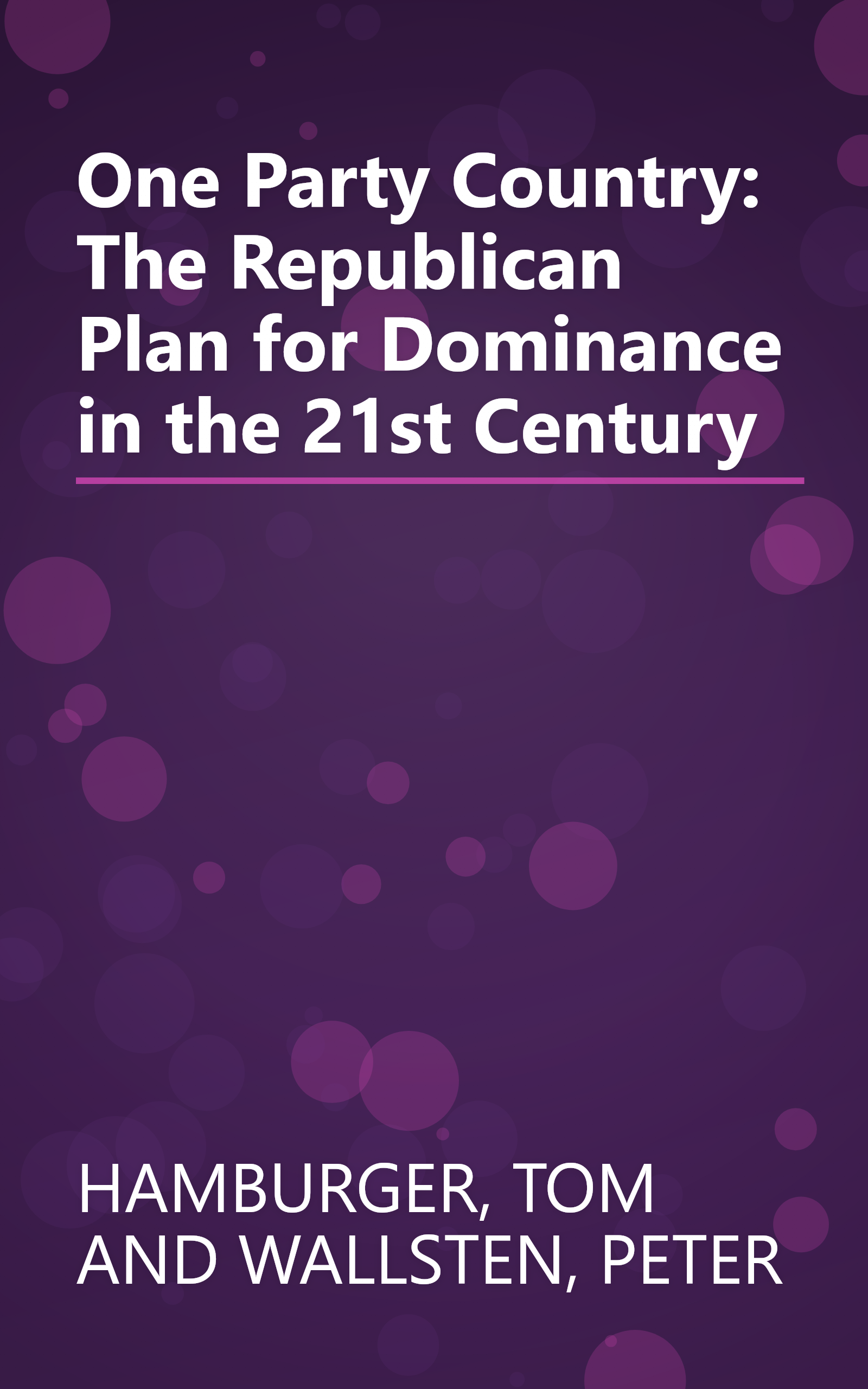 One Party Country: The Republican Plan for Dominance in the 21st Century book cover