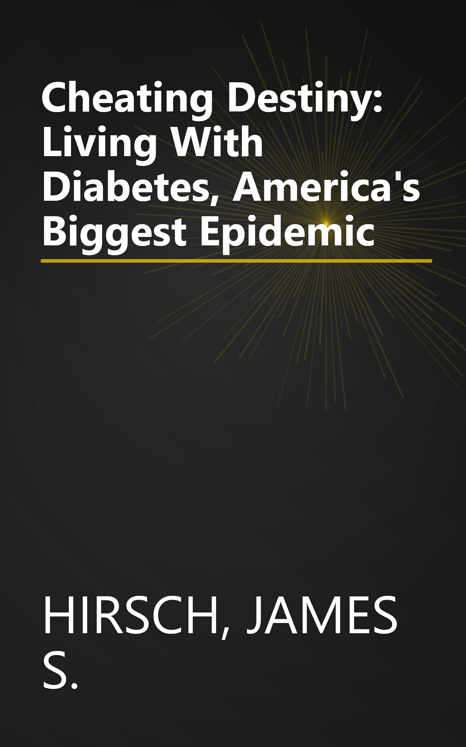 Cheating Destiny: Living With Diabetes, America's Biggest Epidemic book cover