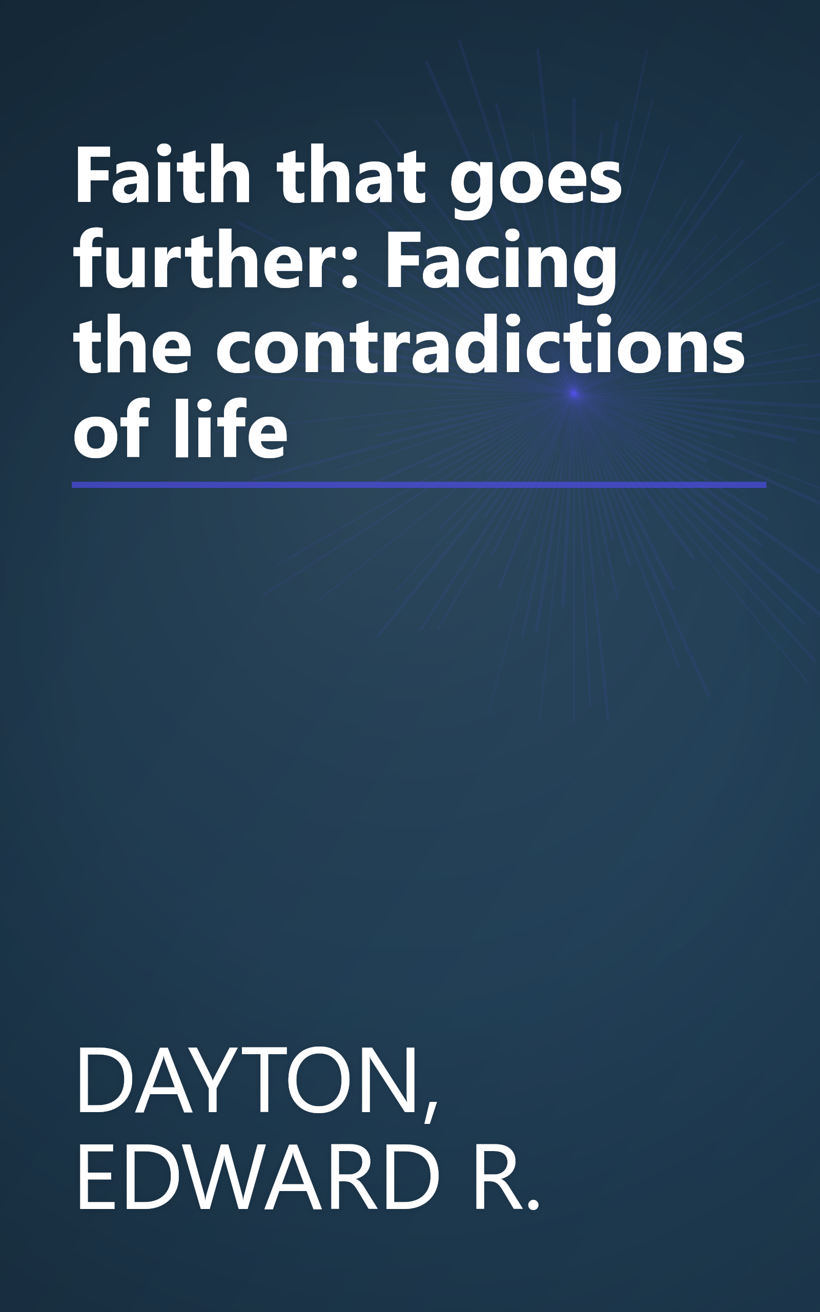Faith that goes further: Facing the contradictions of life book cover