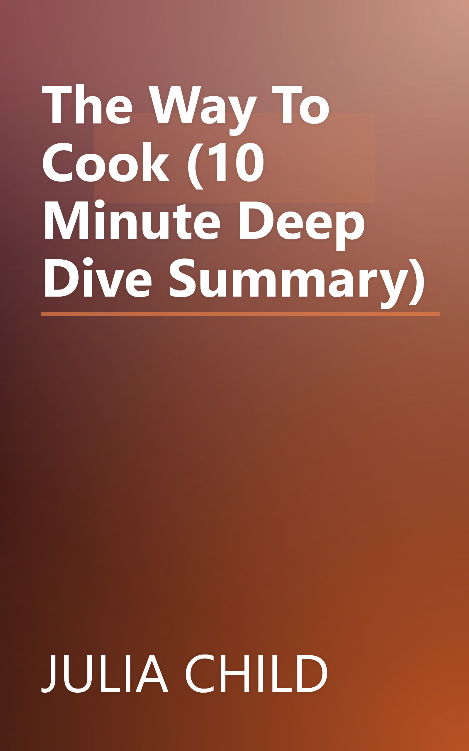 The Way To Cook (10 Minute   Deep Dive Summary) book cover