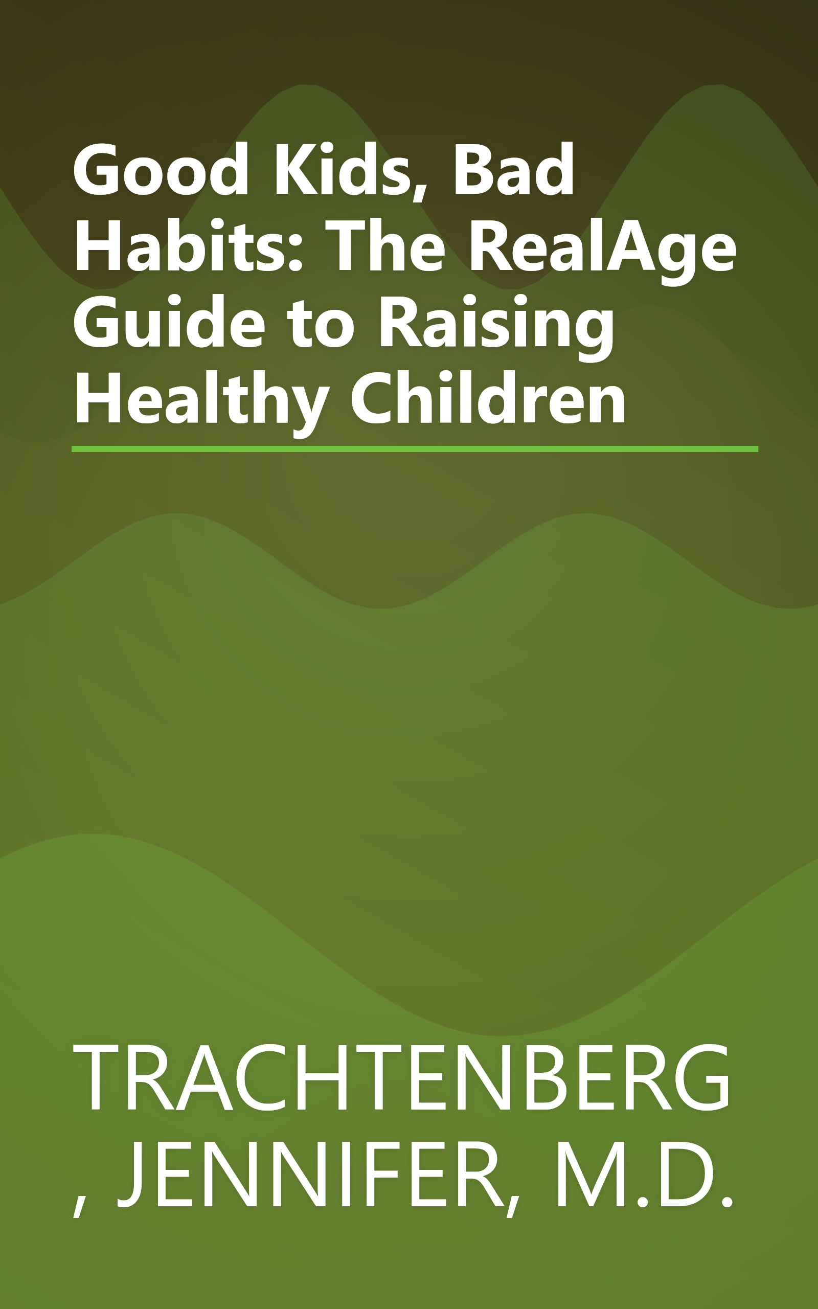 Good Kids, Bad Habits: The RealAge Guide to Raising Healthy Children book cover