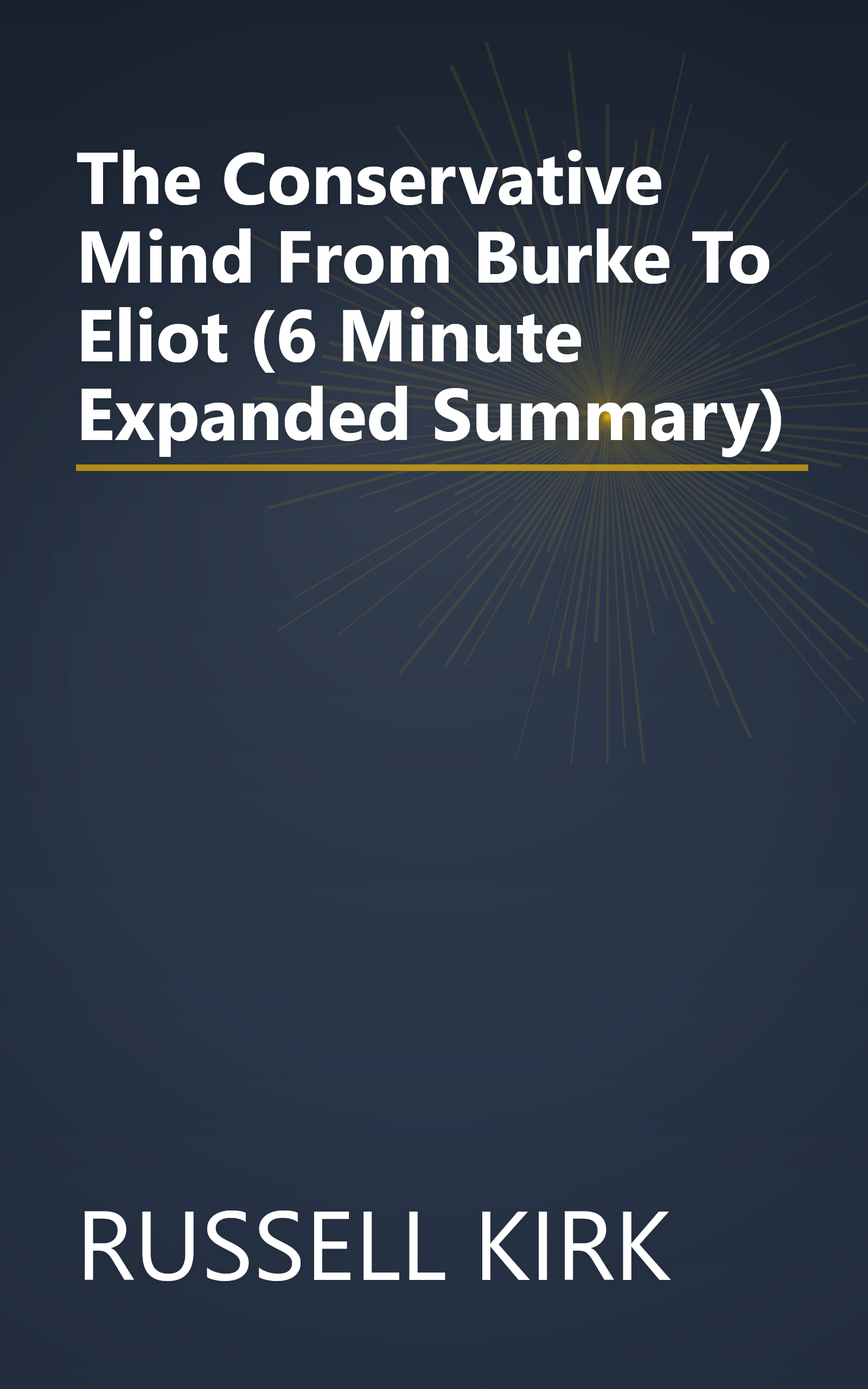 The Conservative Mind  From Burke To Eliot (6 Minute   Expanded Summary) book cover