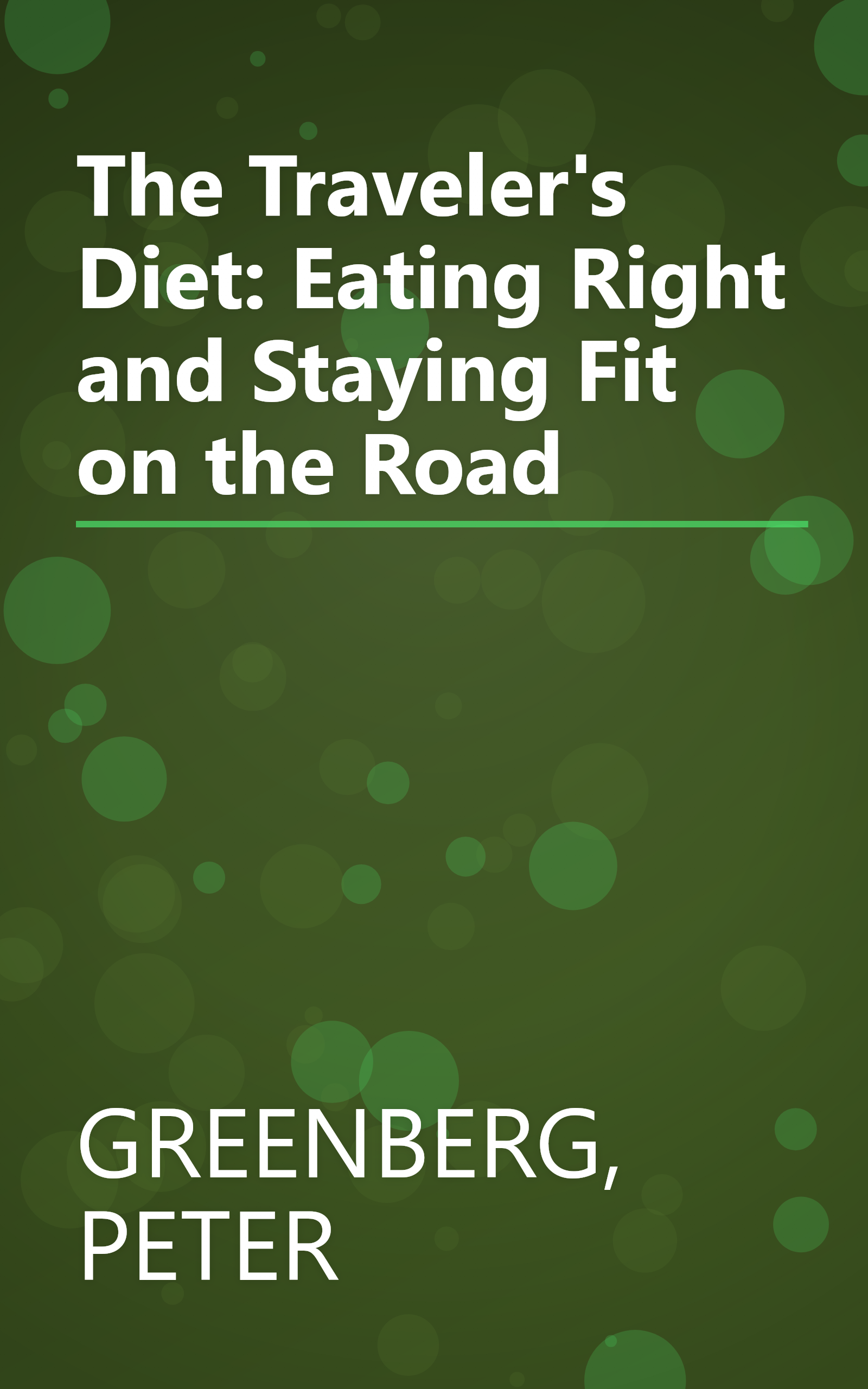 The Traveler's Diet: Eating Right and Staying Fit on the Road book cover