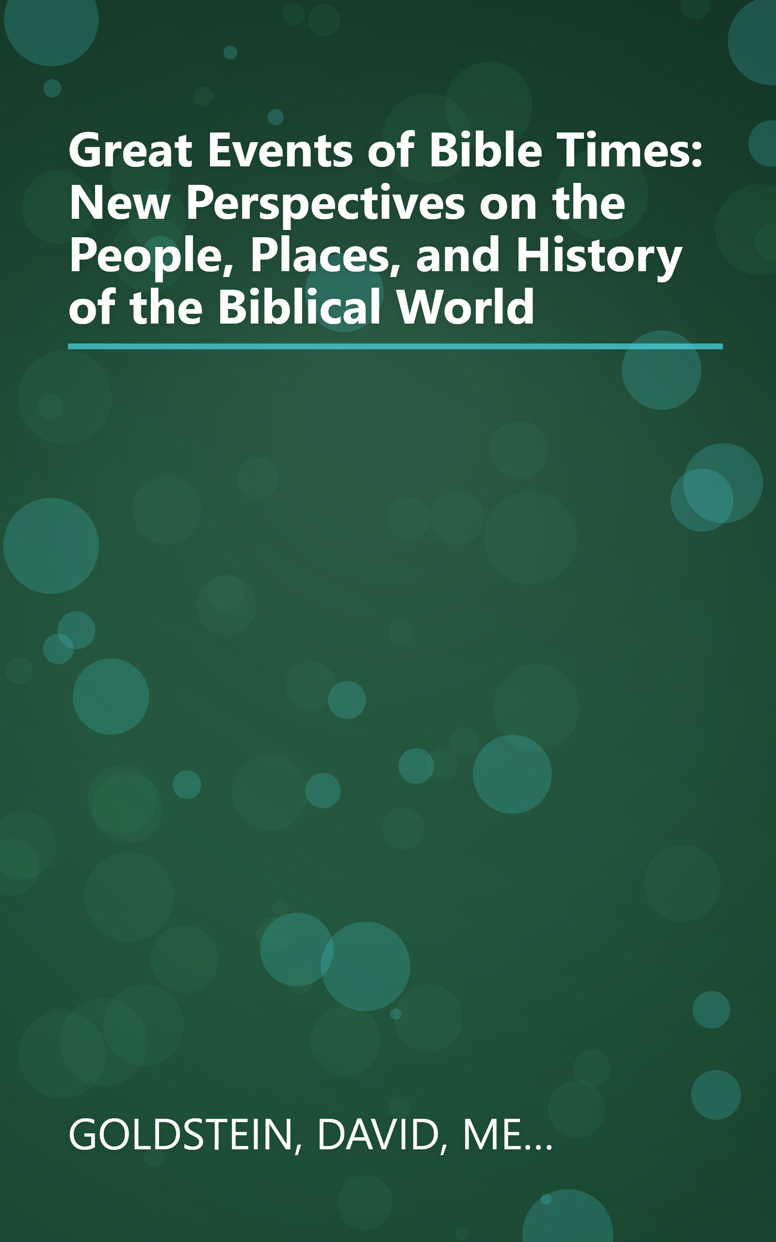 Great Events of Bible Times: New Perspectives on the People, Places, and History of the Biblical World book cover
