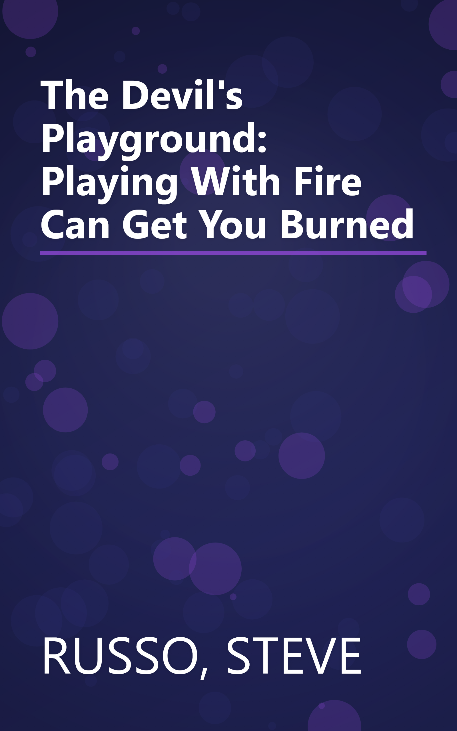 The Devil's Playground: Playing With Fire Can Get You Burned book cover