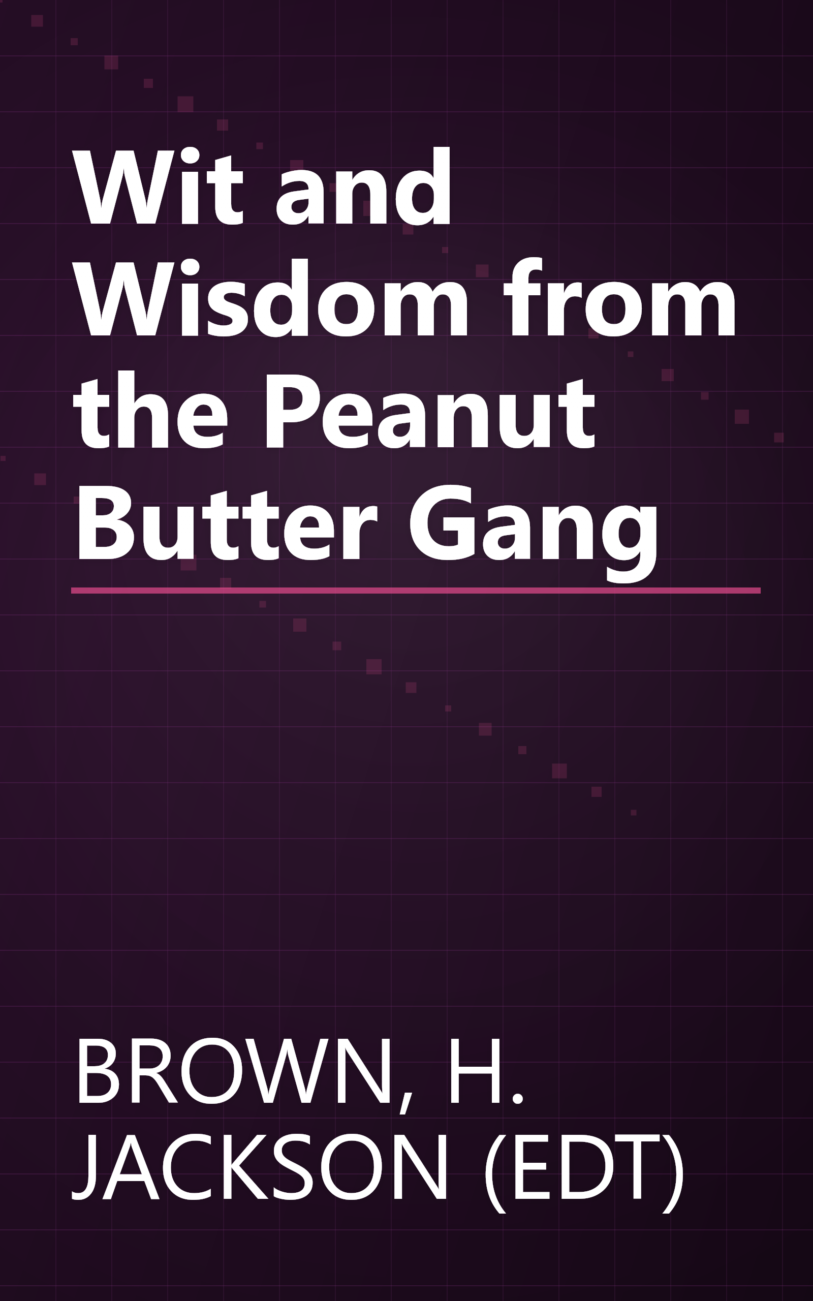 Wit and Wisdom from the Peanut Butter Gang book cover