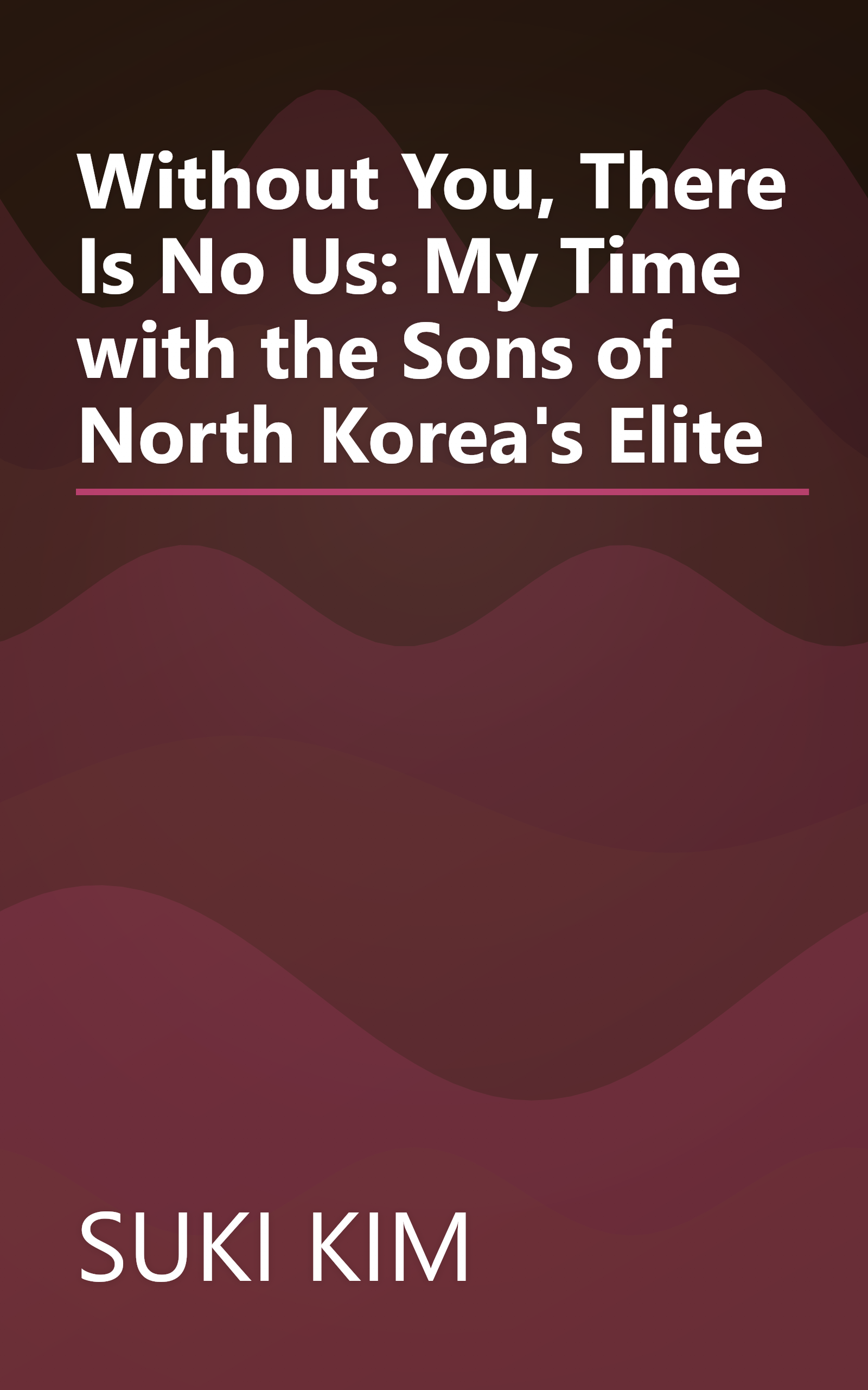 Without You, There Is No Us: My Time with the Sons of North Korea's Elite book cover