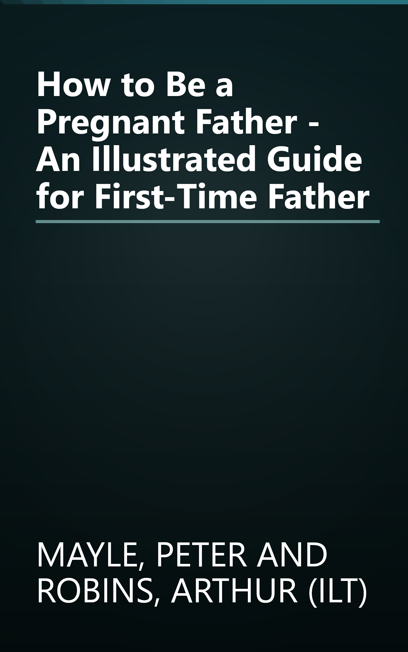 How to Be a Pregnant Father - An Illustrated Guide for First-Time Father book cover