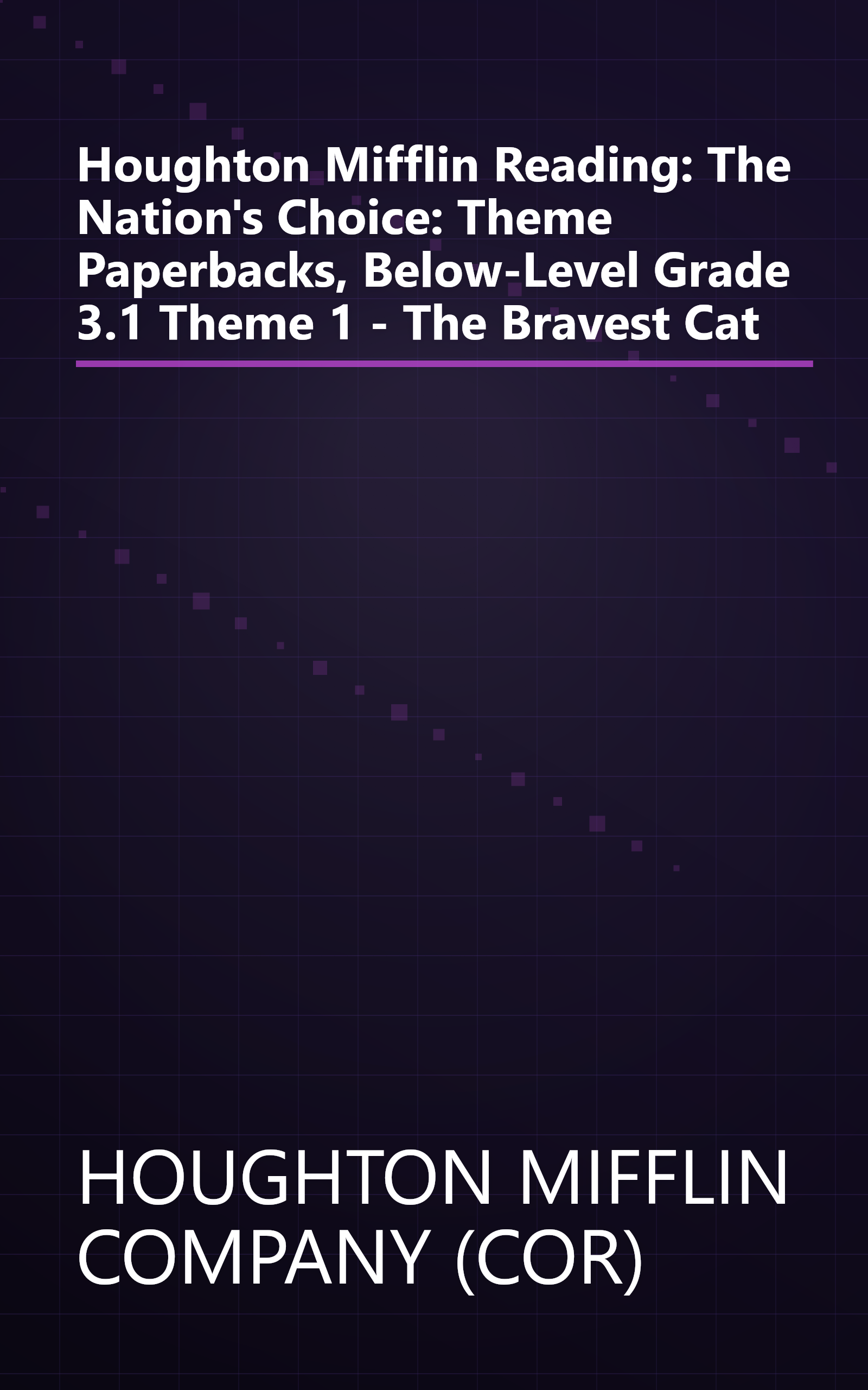 Houghton Mifflin Reading: The Nation's Choice: Theme Paperbacks, Below-Level Grade 3.1 Theme 1 - The Bravest Cat book cover