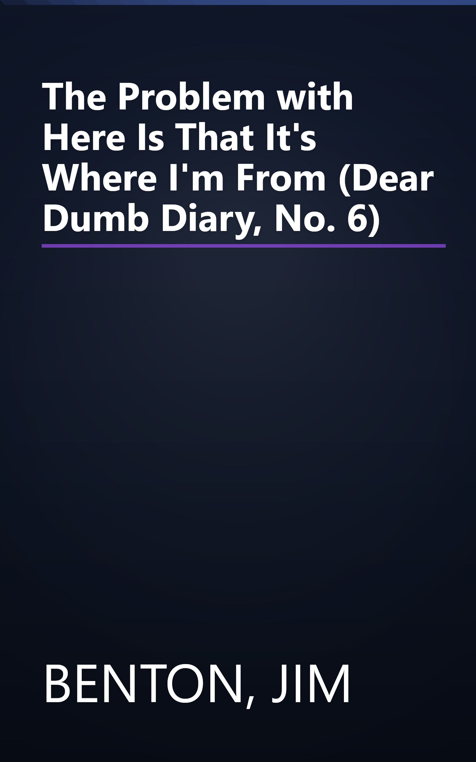 The Problem with Here Is That It's Where I'm From (Dear Dumb Diary, No. 6) book cover