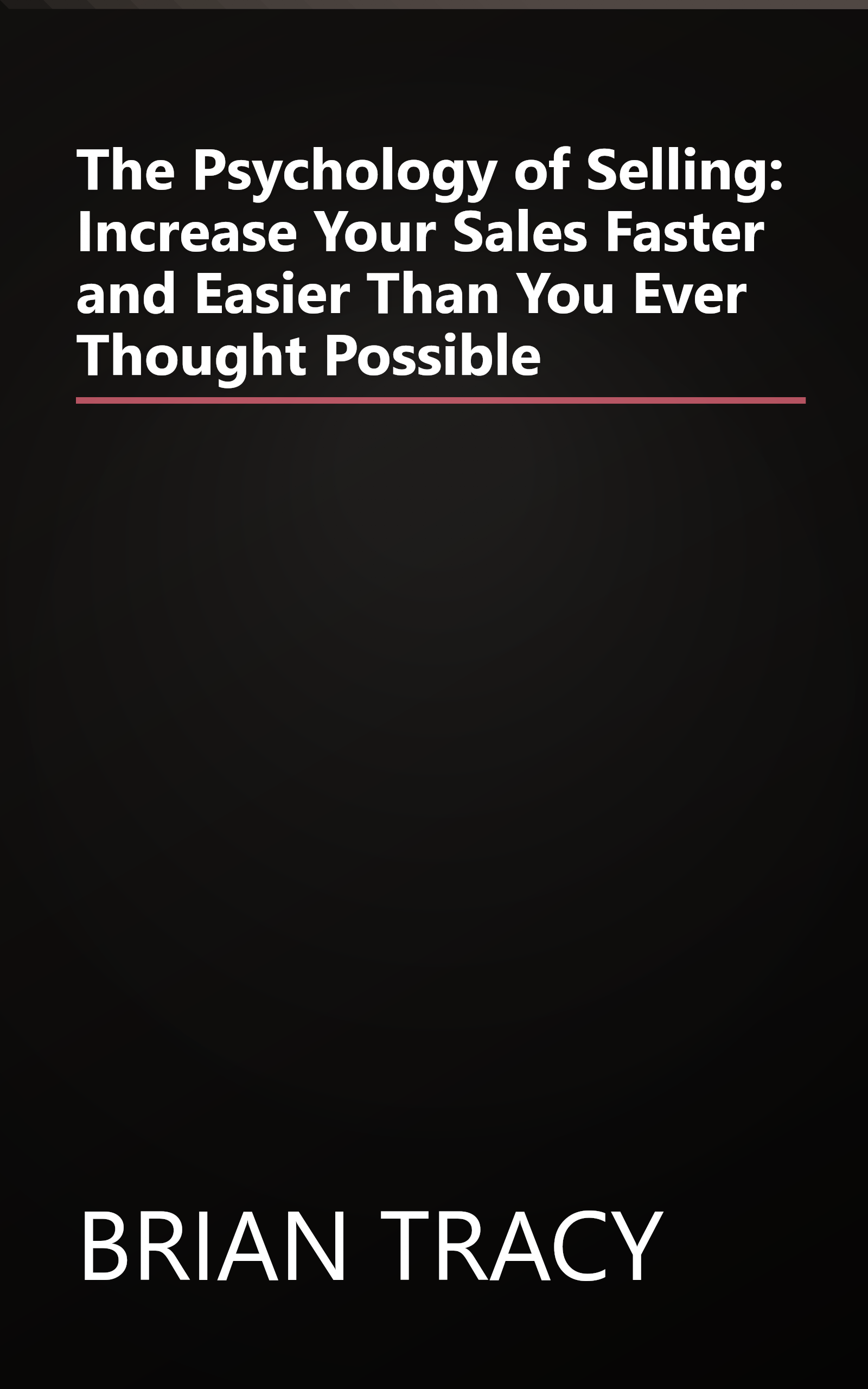 The Psychology of Selling: Increase Your Sales Faster and Easier Than You Ever Thought Possible book cover