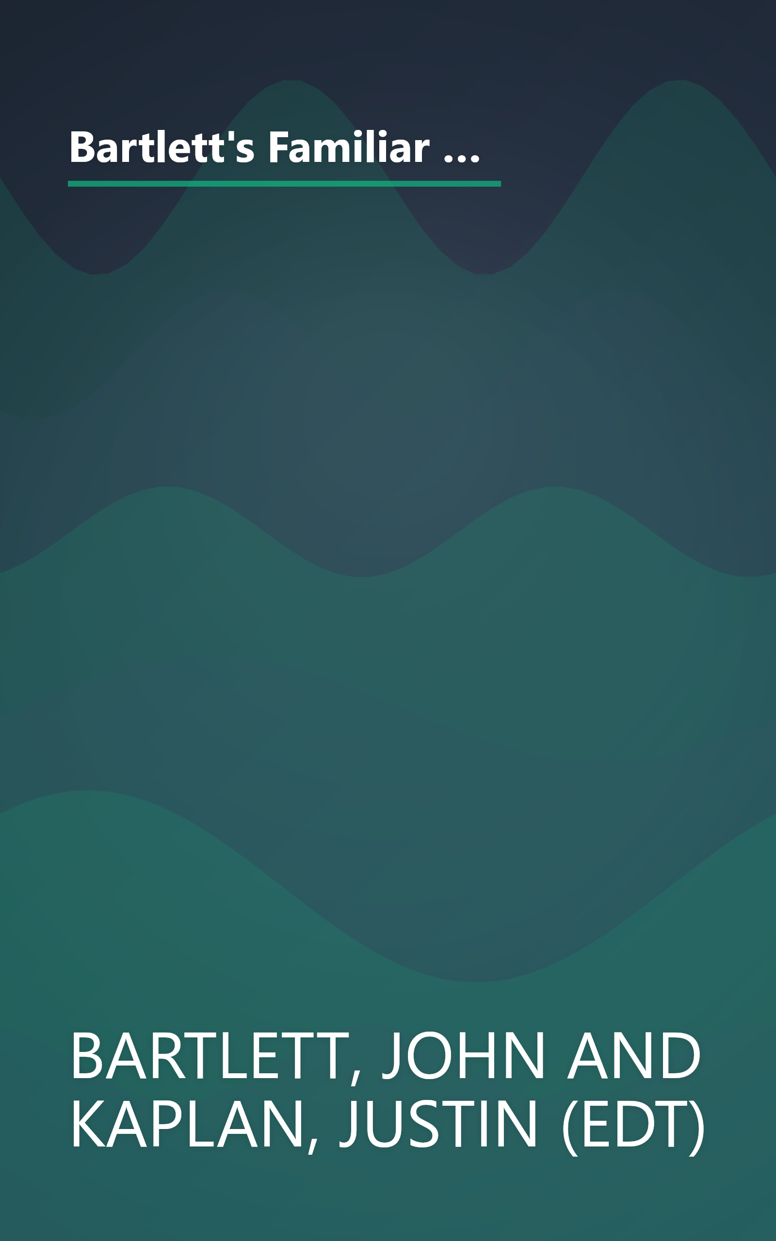 Bartlett's Familiar Quotations: A Collection of Passages, Phrases, and Proverbs Traced to Their Sources in Ancient and Modern Literature (17th Edition) book cover