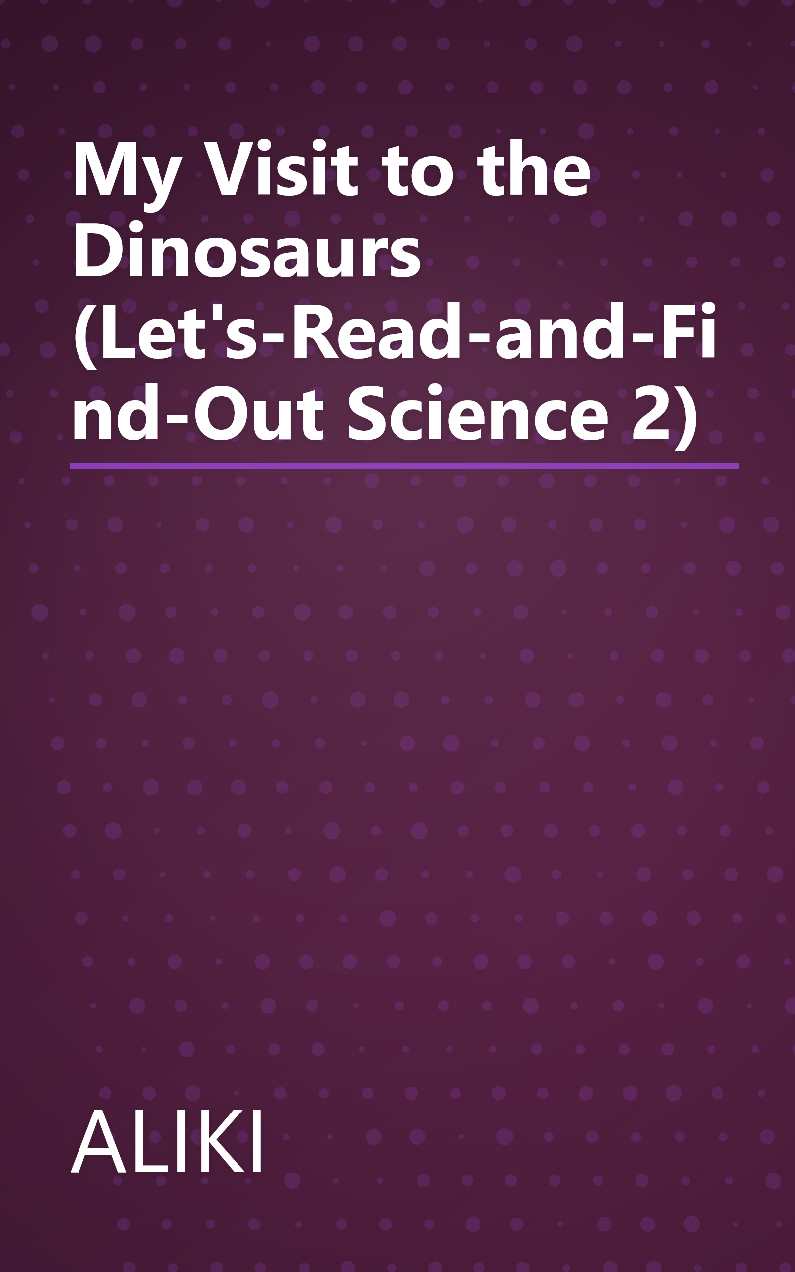 My Visit to the Dinosaurs (Let's-Read-and-Find-Out Science 2) book cover