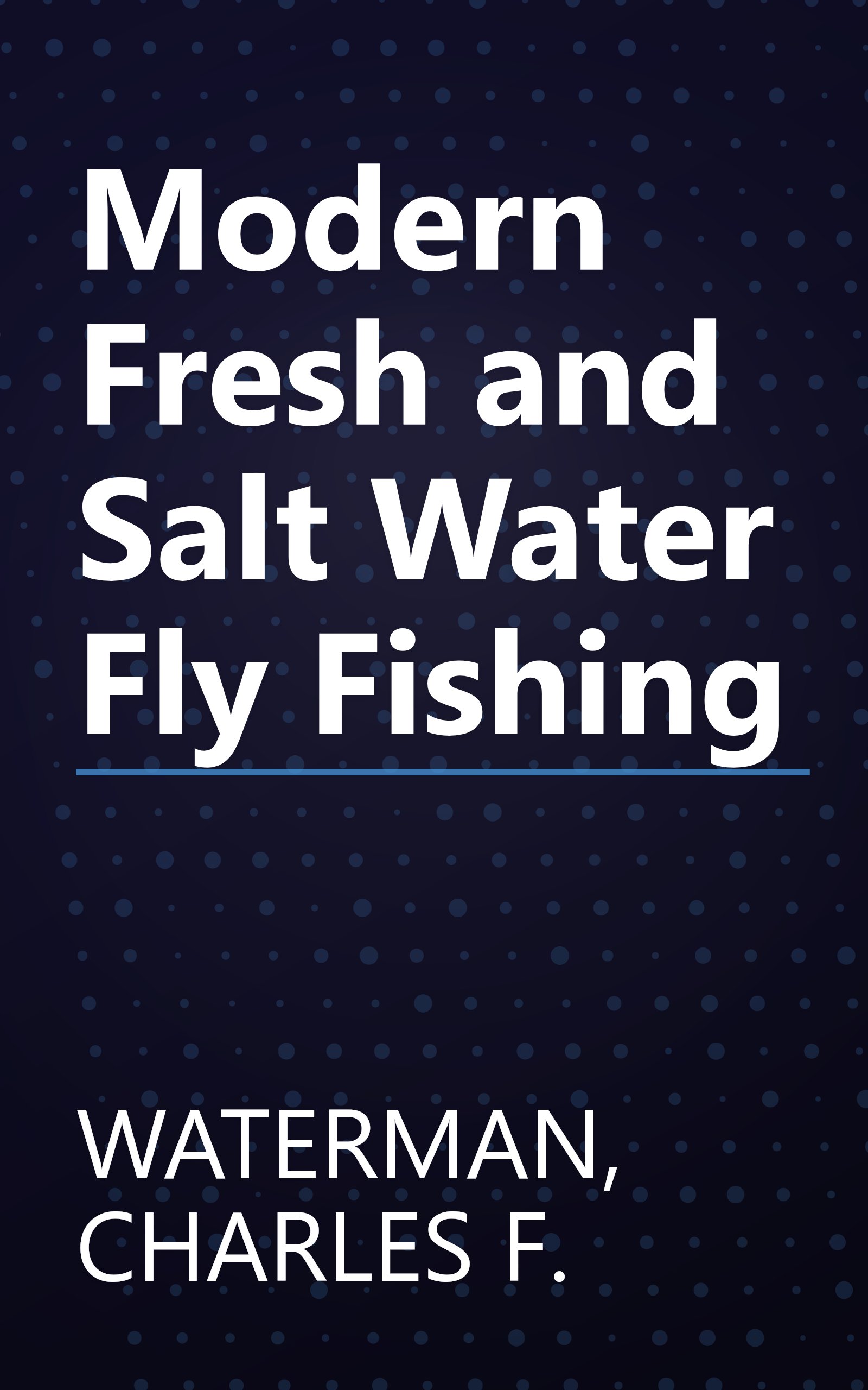 Modern Fresh and Salt Water Fly Fishing book cover