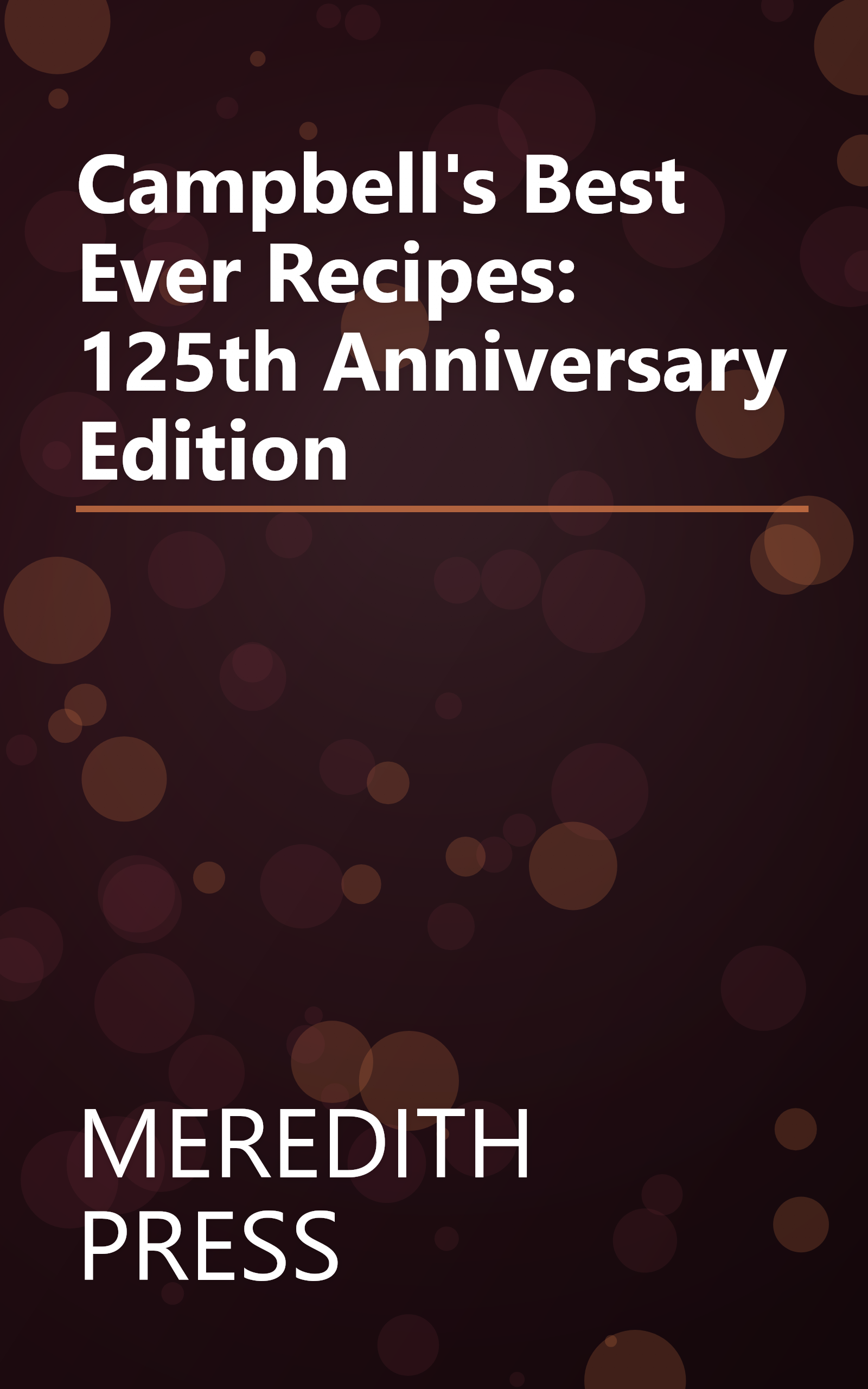 Campbell's Best Ever Recipes: 125th Anniversary Edition book cover