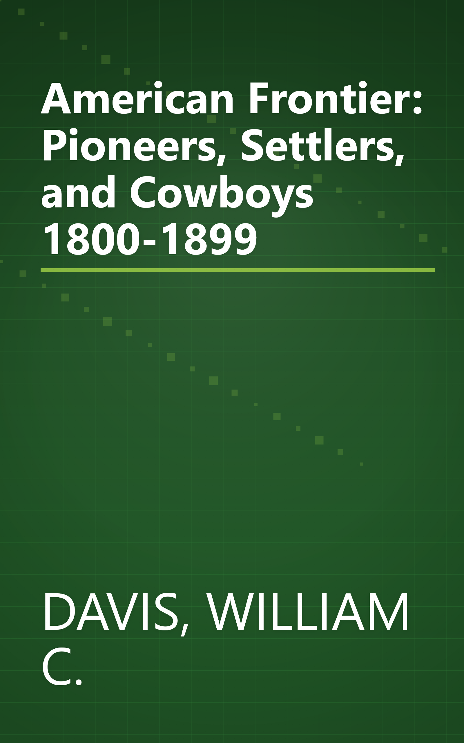 American Frontier: Pioneers, Settlers, and Cowboys 1800-1899 book cover