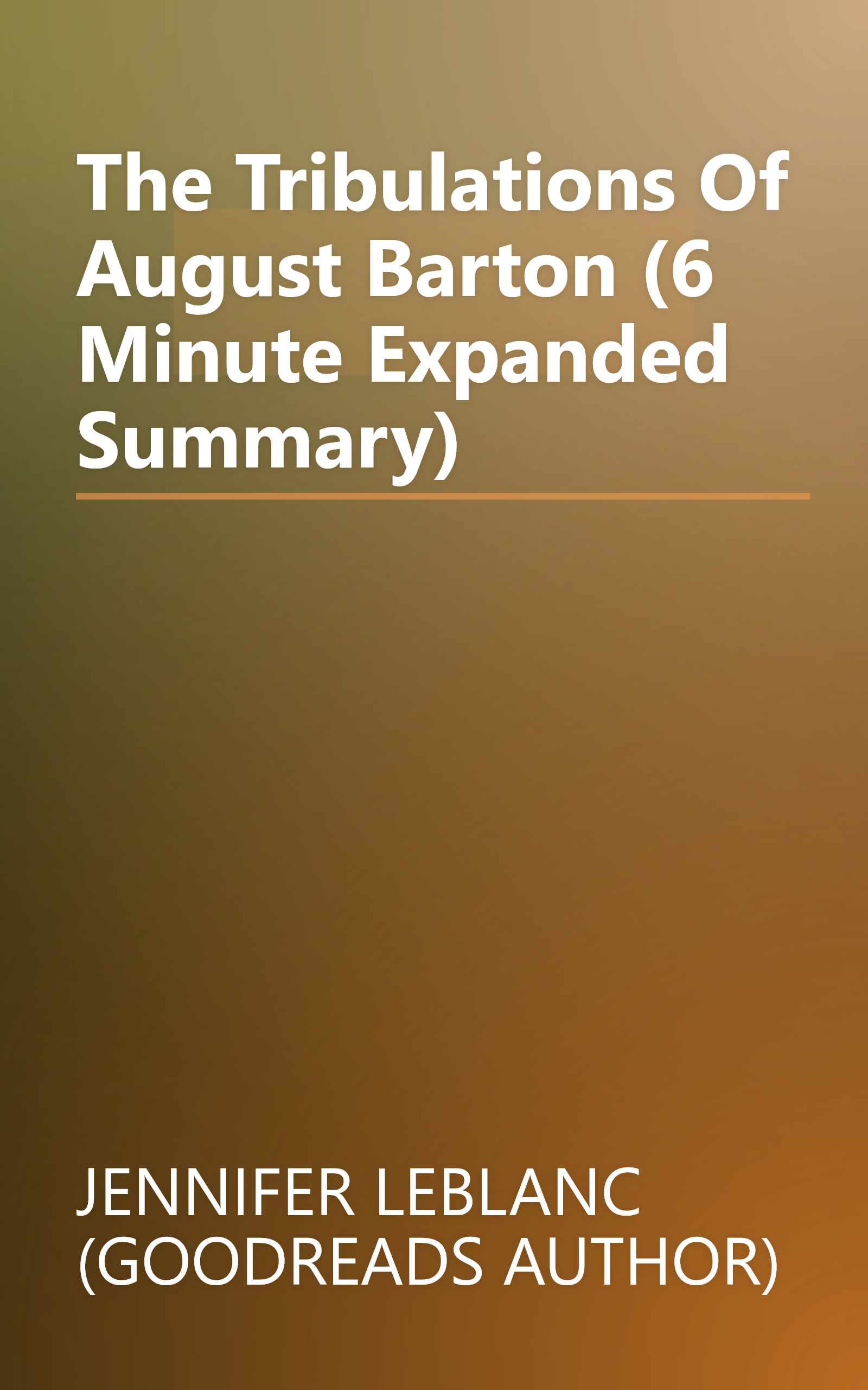The Tribulations Of August Barton (6 Minute   Expanded Summary) book cover