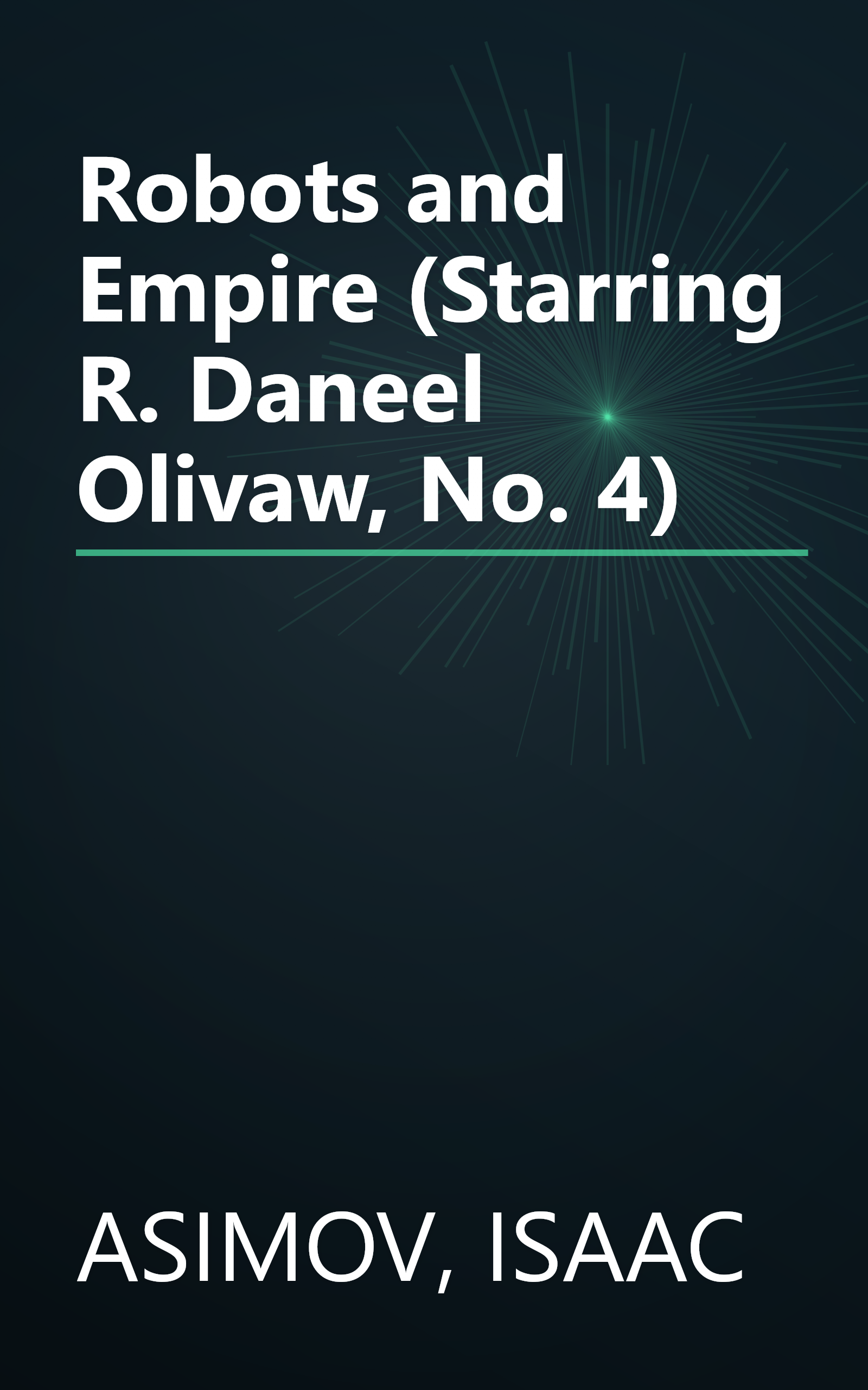 Robots and Empire (Starring R. Daneel Olivaw, No. 4) book cover