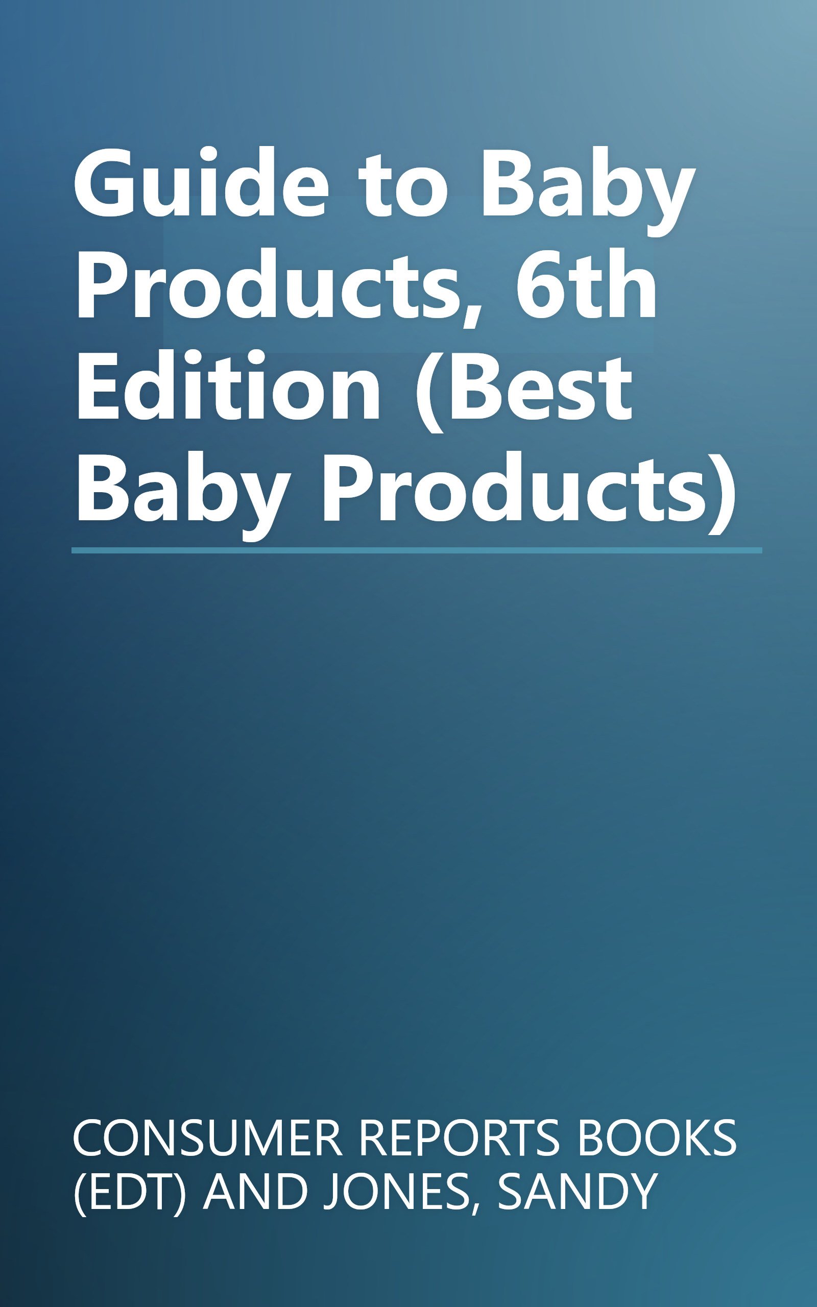 Guide to Baby Products, 6th Edition (Best Baby Products) book cover