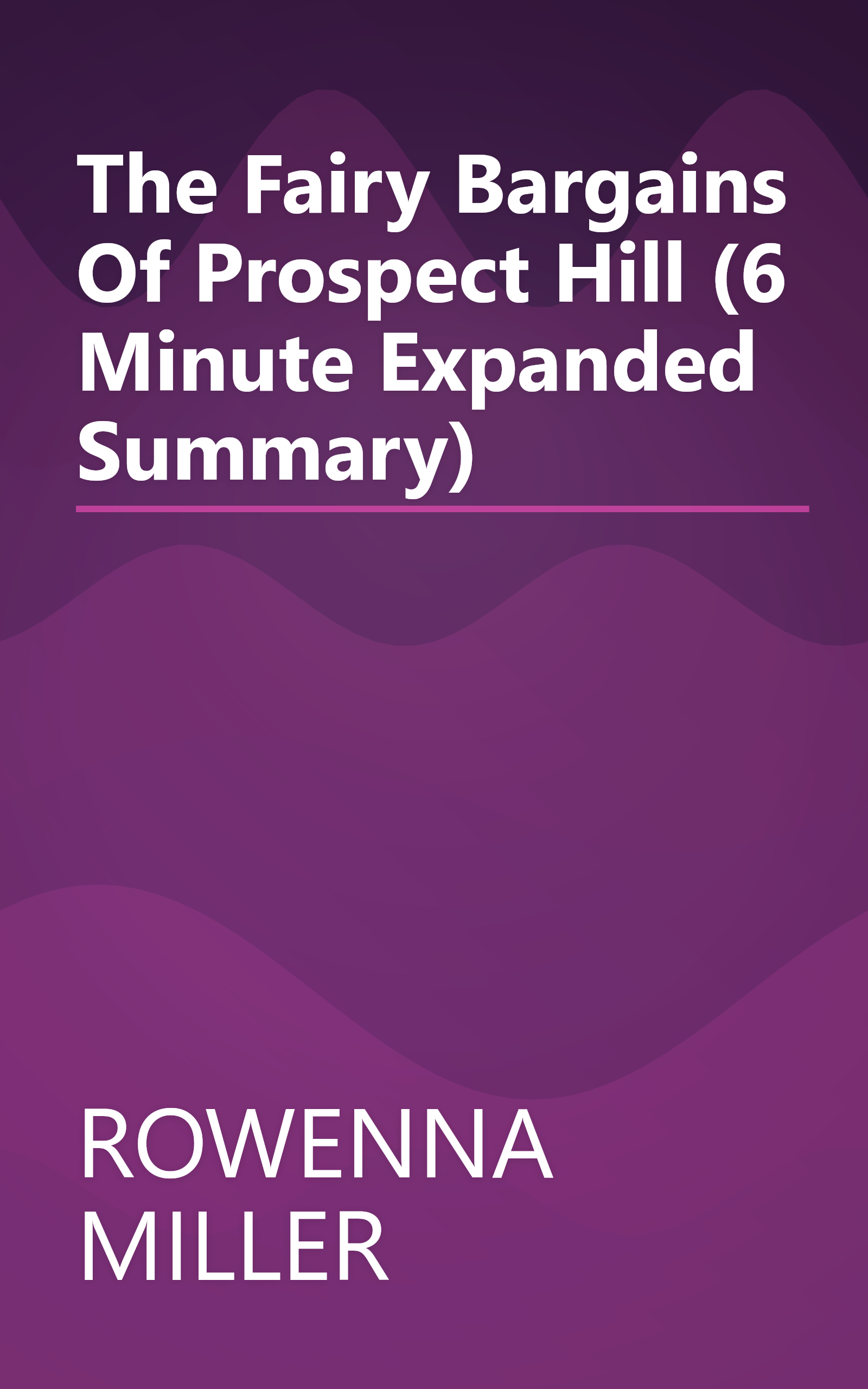 The Fairy Bargains Of Prospect Hill (6 Minute   Expanded Summary) book cover
