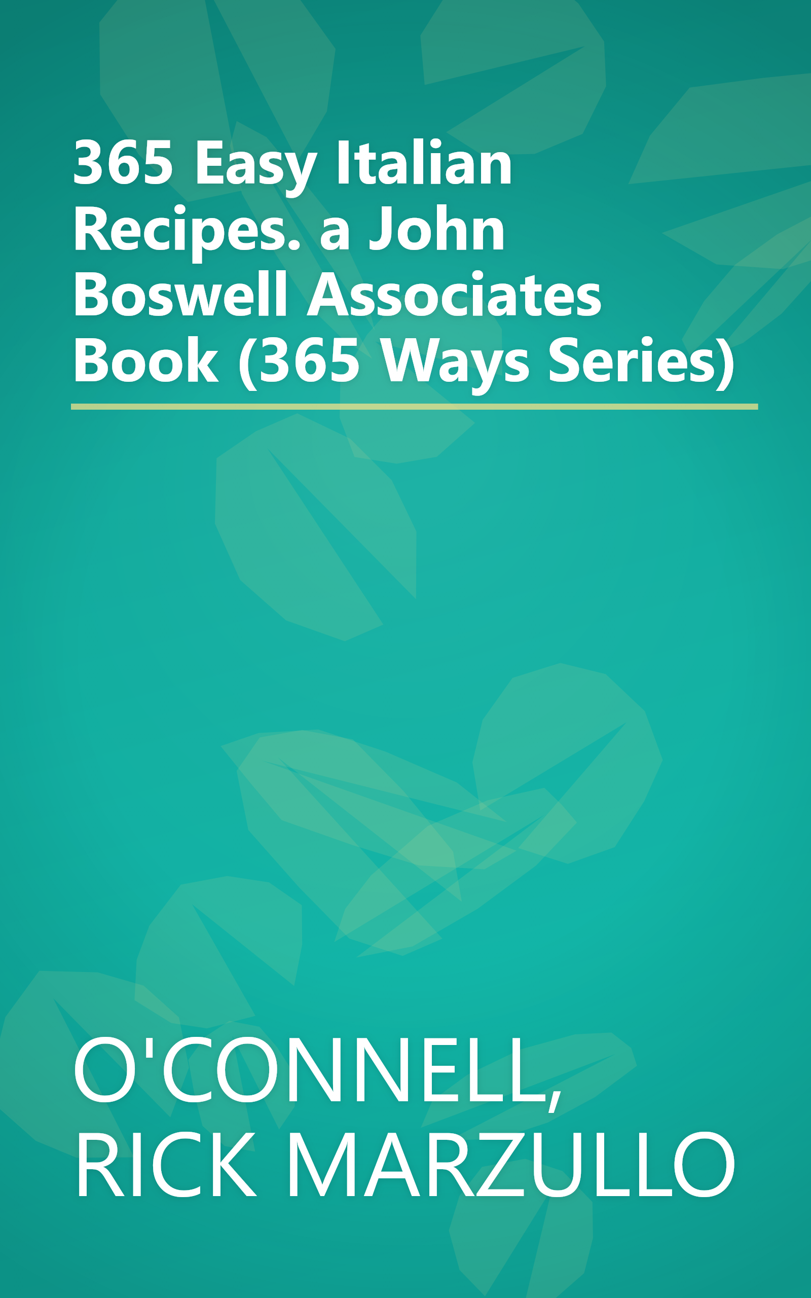 365 Easy Italian Recipes. a John Boswell Associates Book (365 Ways Series) book cover