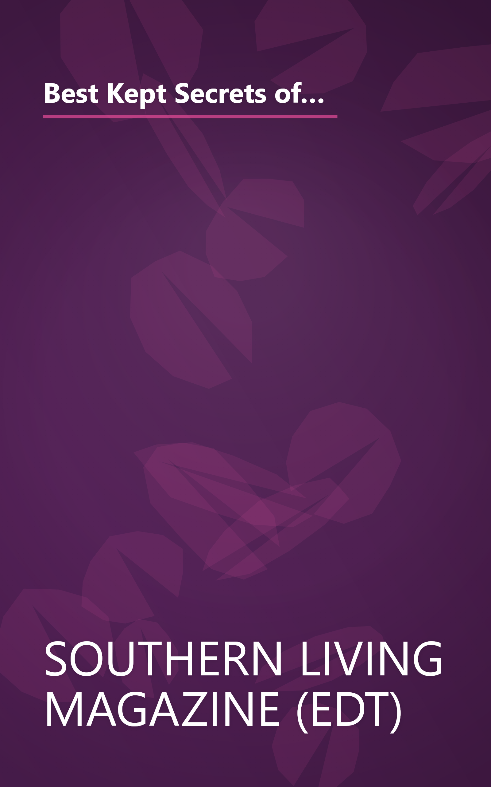 Best Kept Secrets of the South's Best Cooks: Family Secrets & Test Kitchen Tips Revealed Plus Over 350 Recipes book cover