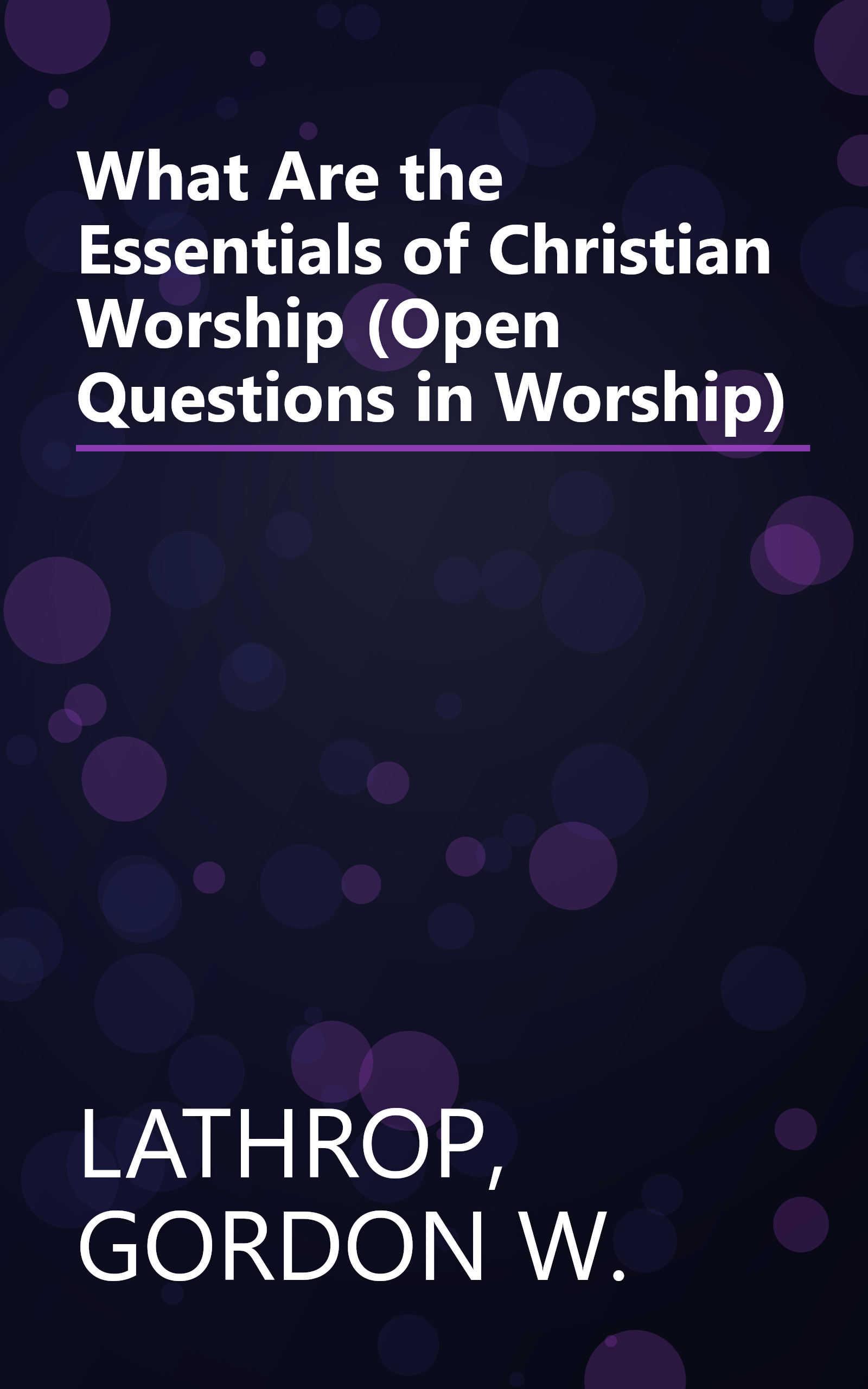 What Are the Essentials of Christian Worship (Open Questions in Worship) book cover