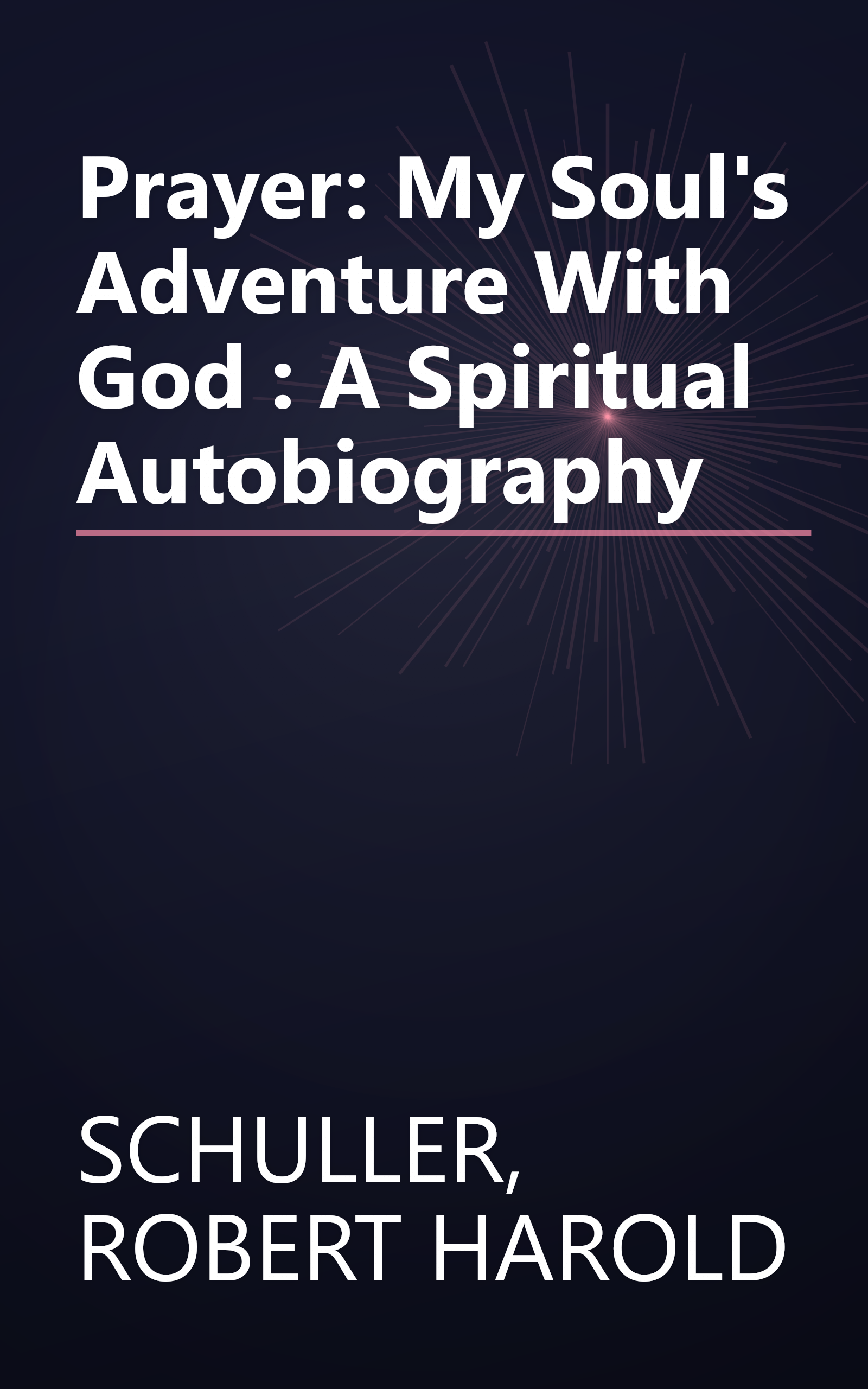 Prayer: My Soul's Adventure With God : A Spiritual Autobiography book cover