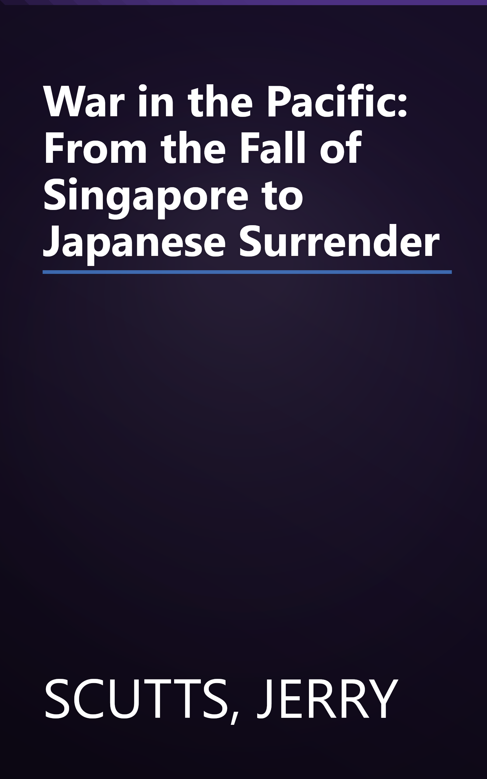 War in the Pacific: From the Fall of Singapore to Japanese Surrender book cover