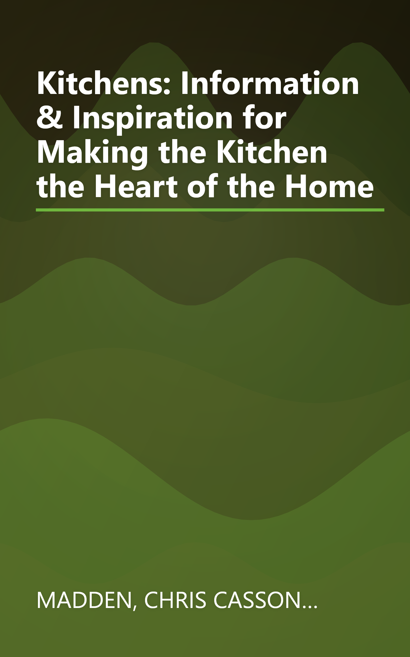 Kitchens: Information & Inspiration for Making the Kitchen the Heart of the Home book cover