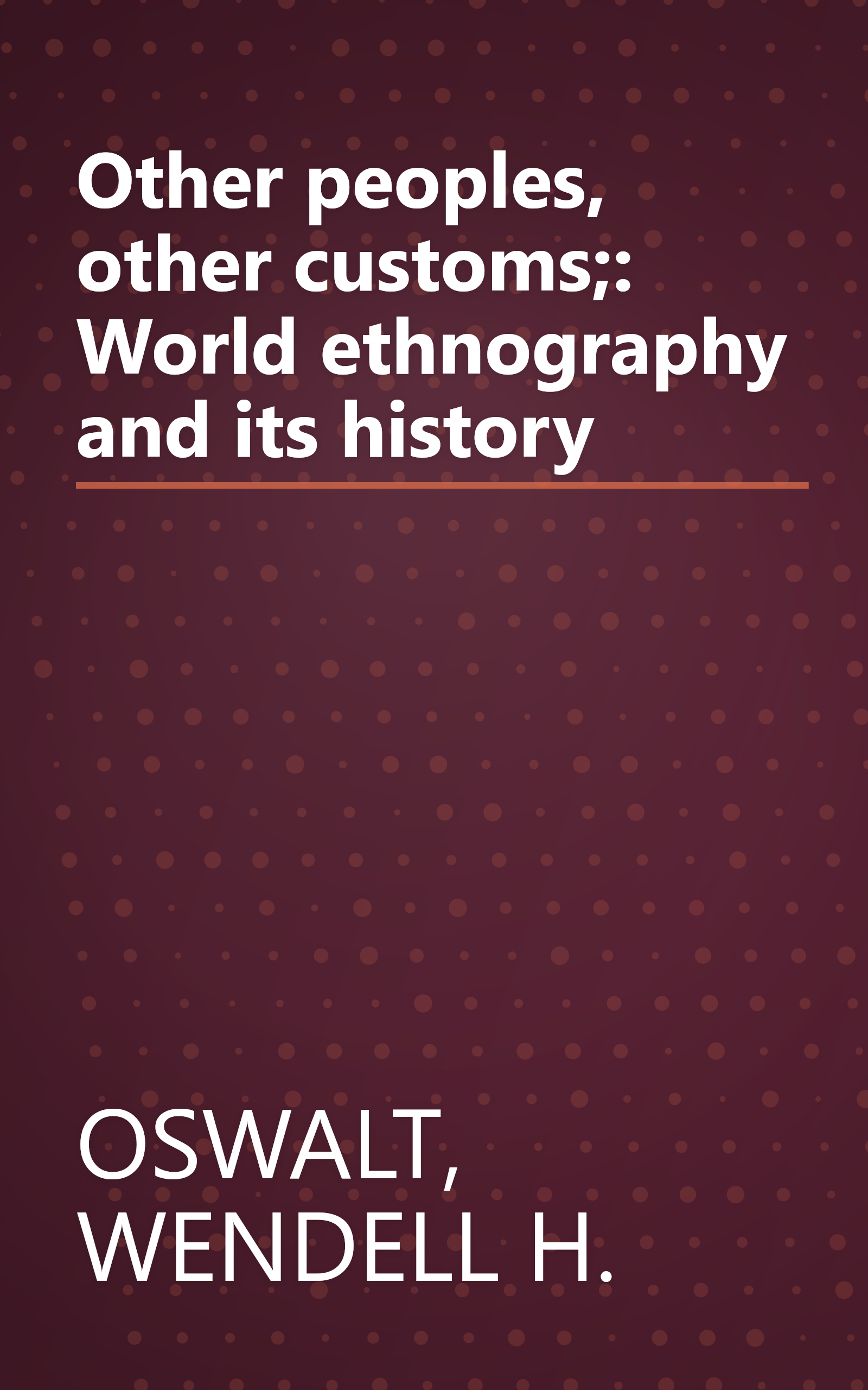 Other peoples, other customs;: World ethnography and its history book cover