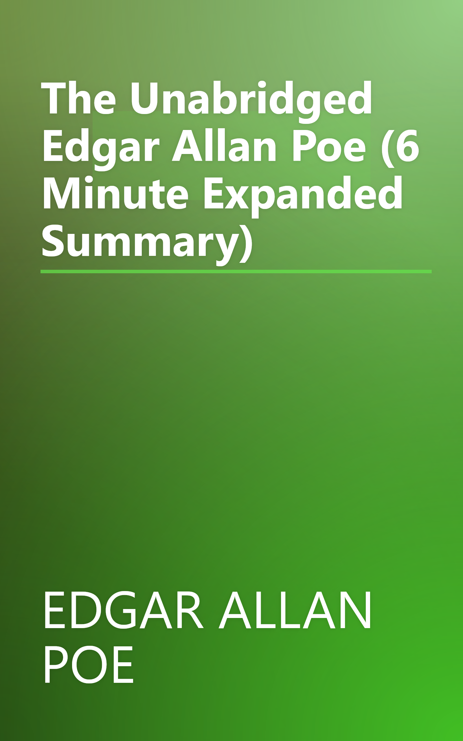 The Unabridged Edgar Allan Poe (6 Minute   Expanded Summary) book cover