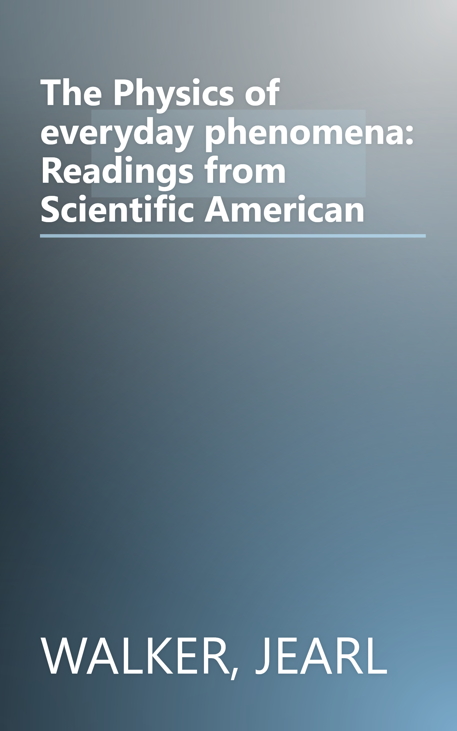 The Physics of everyday phenomena: Readings from Scientific American book cover