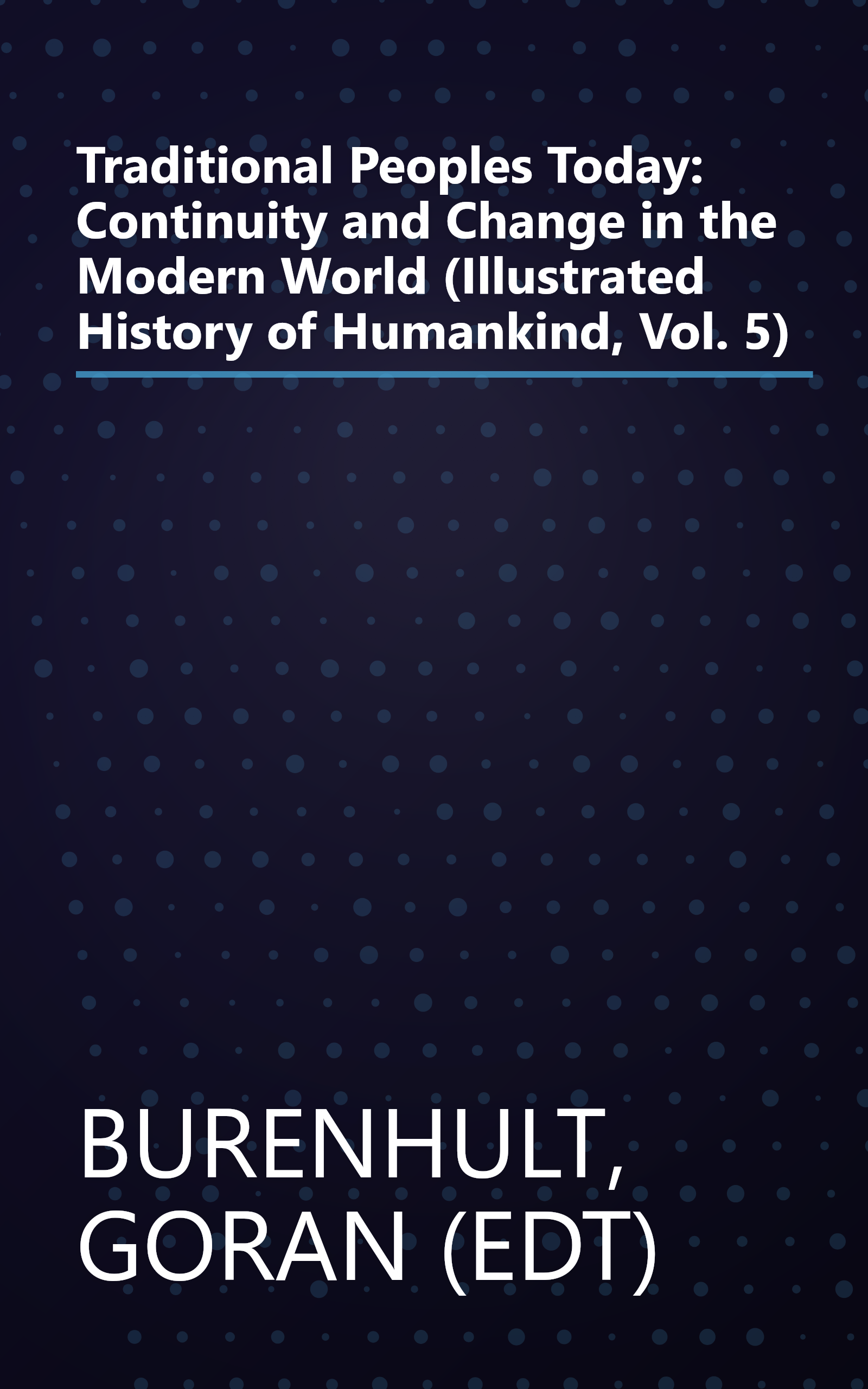 Traditional Peoples Today: Continuity and Change in the Modern World (Illustrated History of Humankind, Vol. 5) book cover