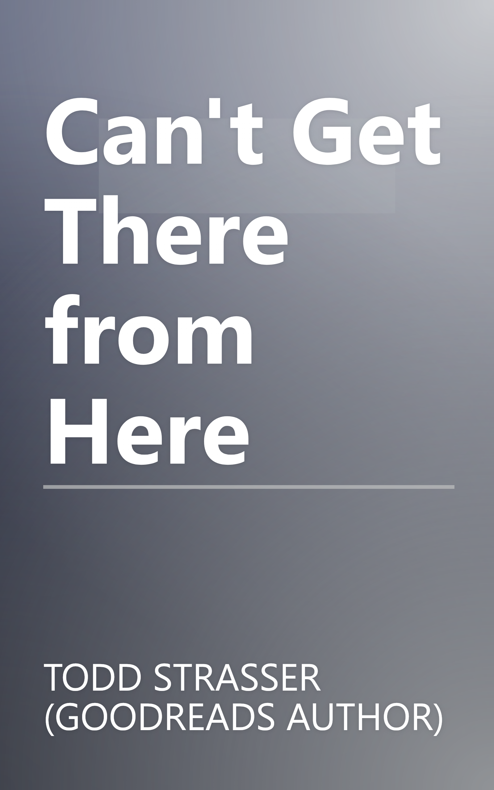 Can't Get There from Here book cover