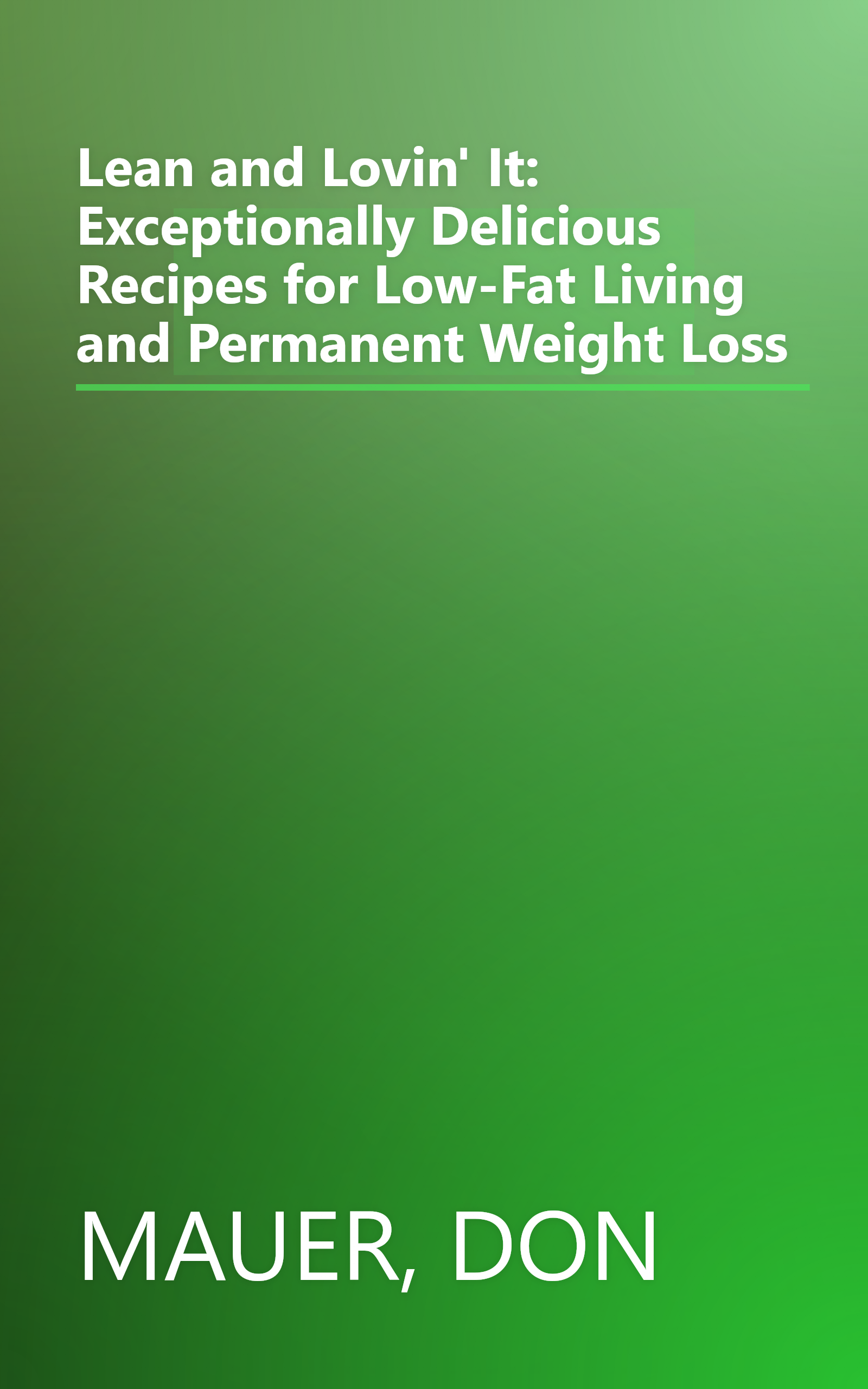 Lean and Lovin' It: Exceptionally Delicious Recipes for Low-Fat Living and Permanent Weight Loss book cover