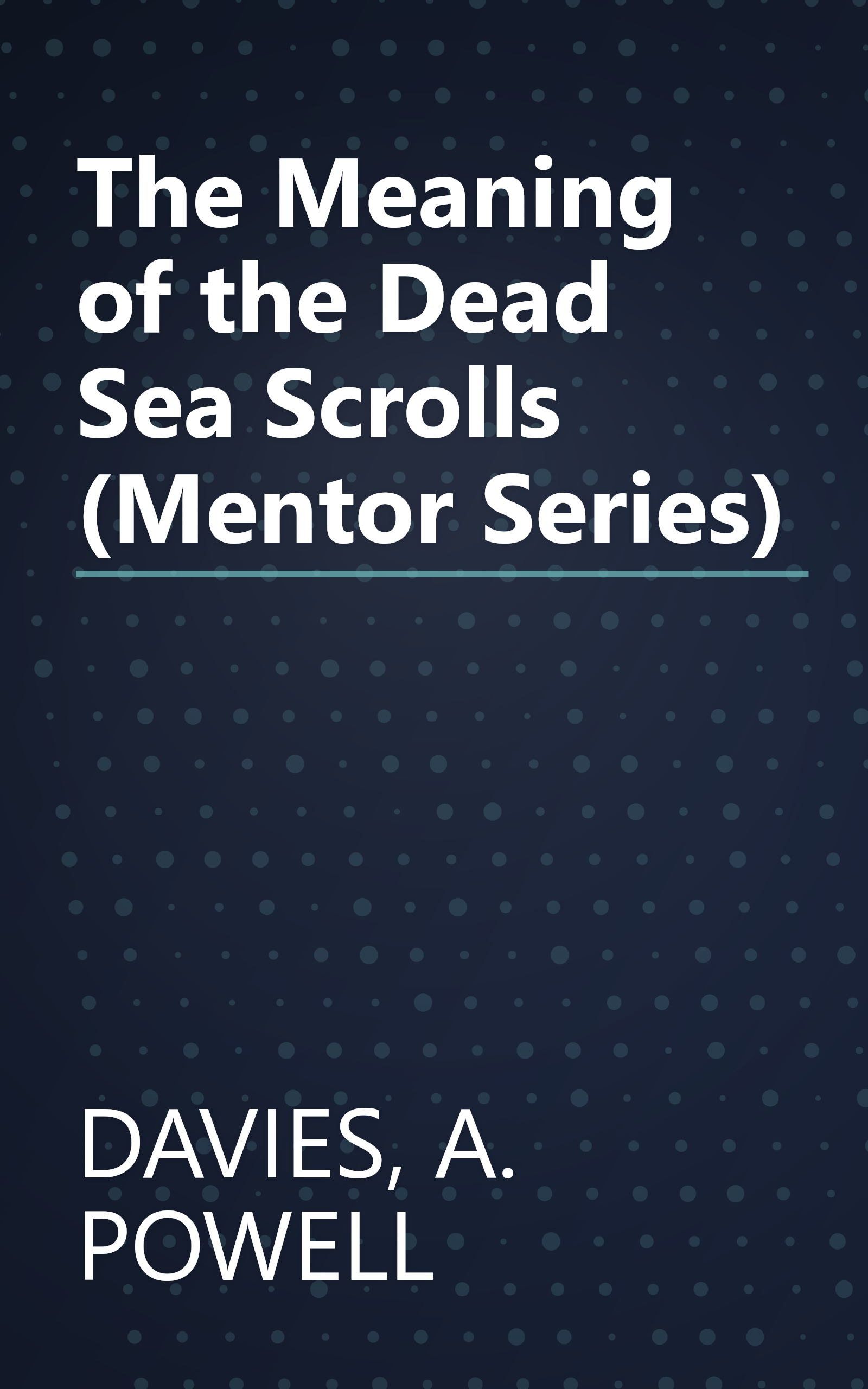 The Meaning of the Dead Sea Scrolls (Mentor Series) book cover