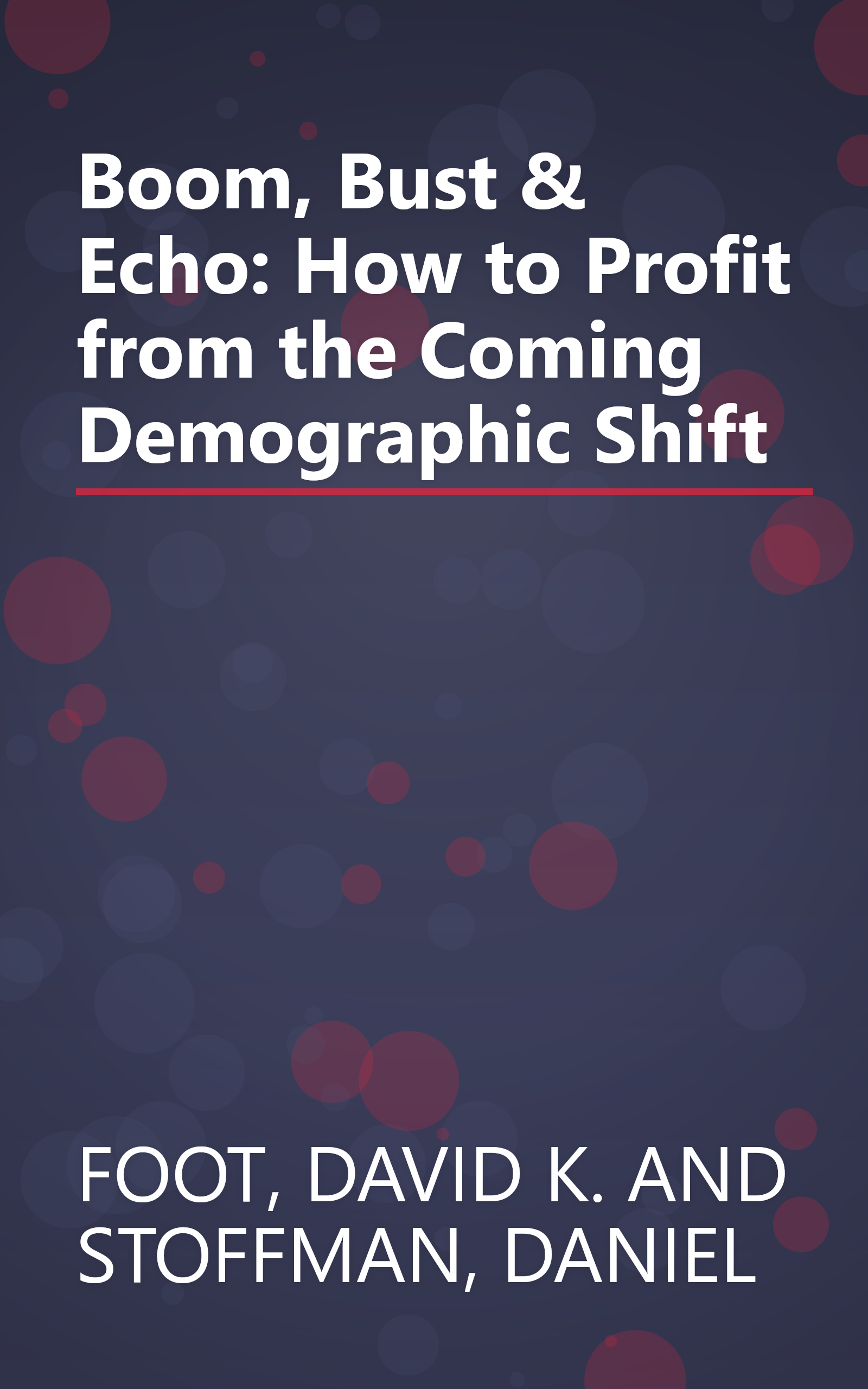 Boom, Bust & Echo: How to Profit from the Coming Demographic Shift book cover