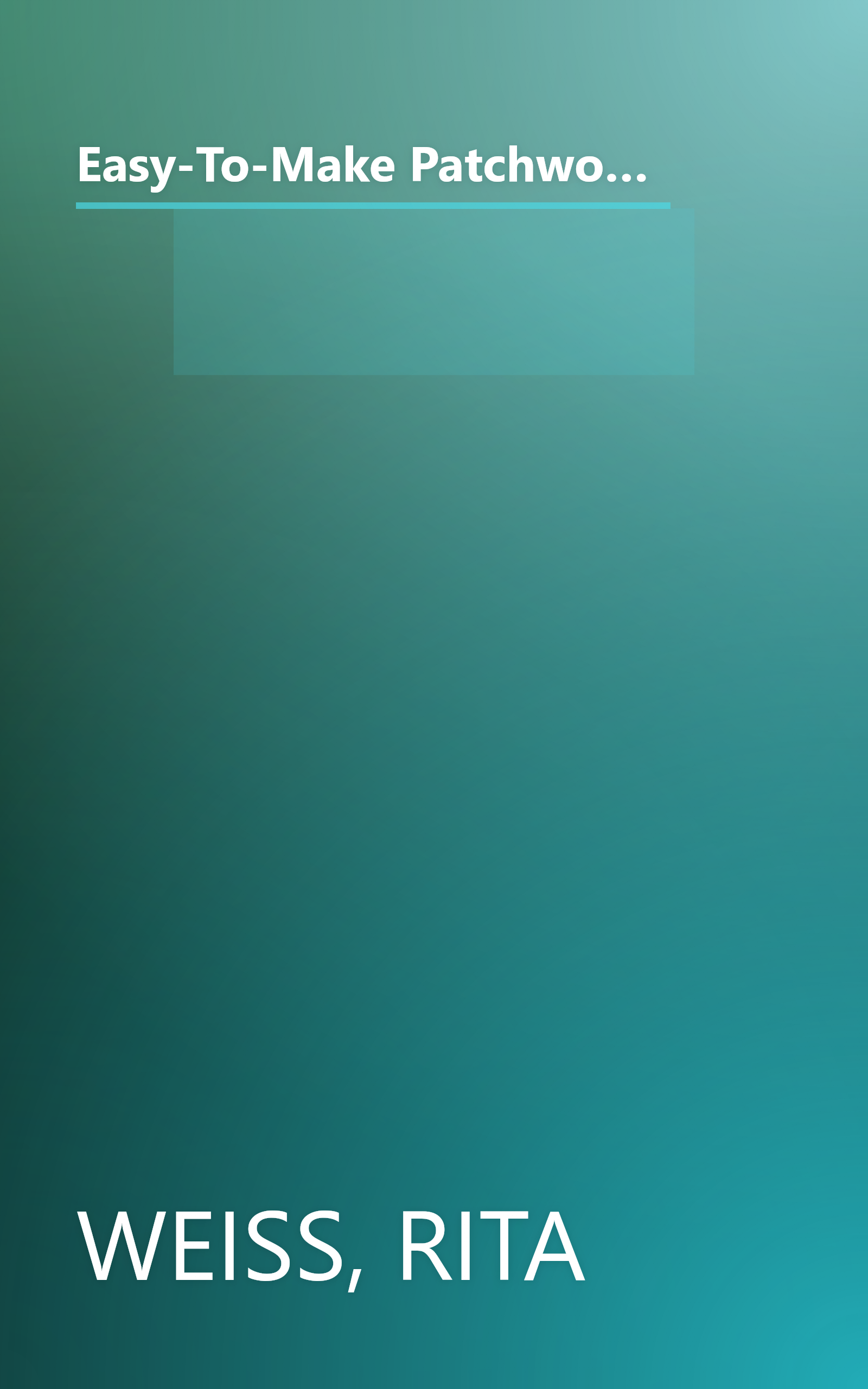 Easy-To-Make Patchwork Quilts: Step-By-Step Instructions and Full-Size Templates for 12 Quilts (Dover Needlework) book cover