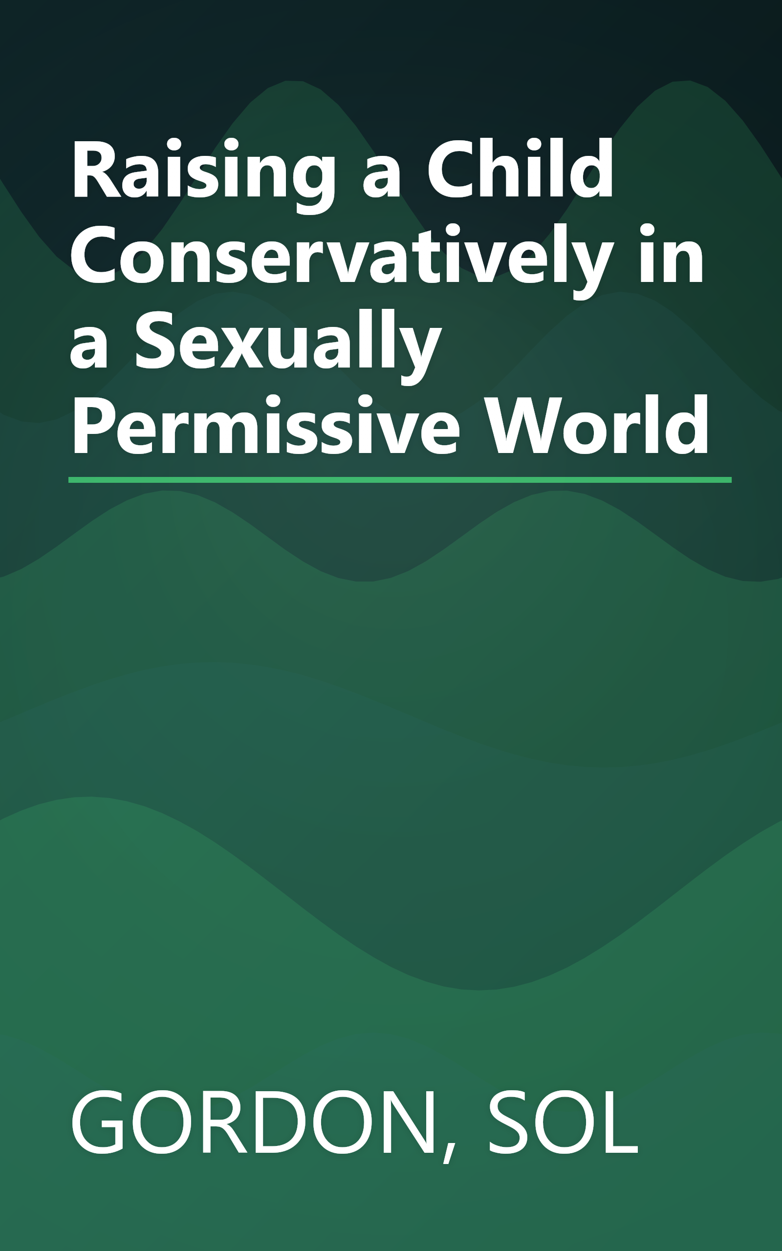 Raising a Child Conservatively in a Sexually Permissive World book cover