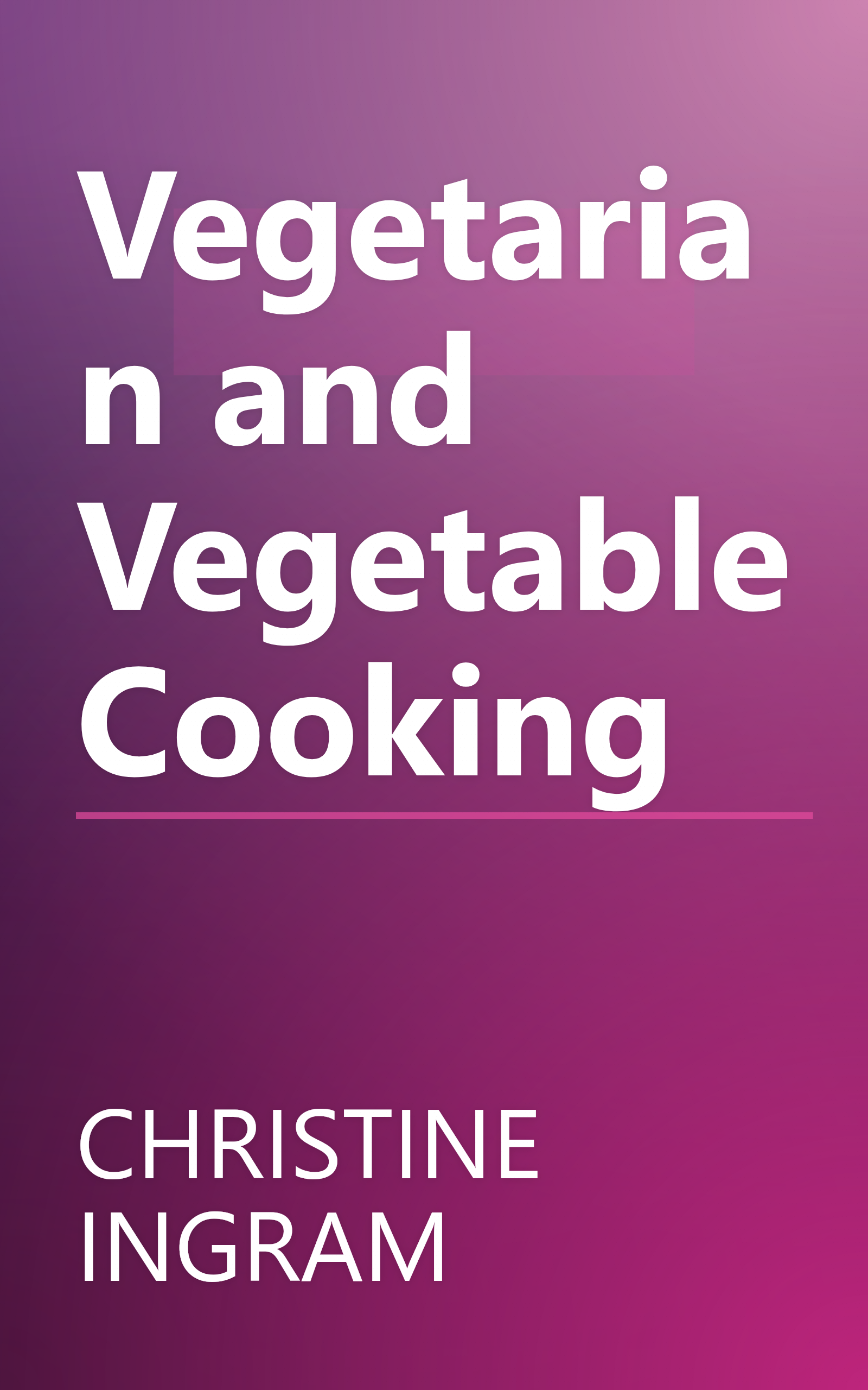 Vegetarian and Vegetable Cooking book cover