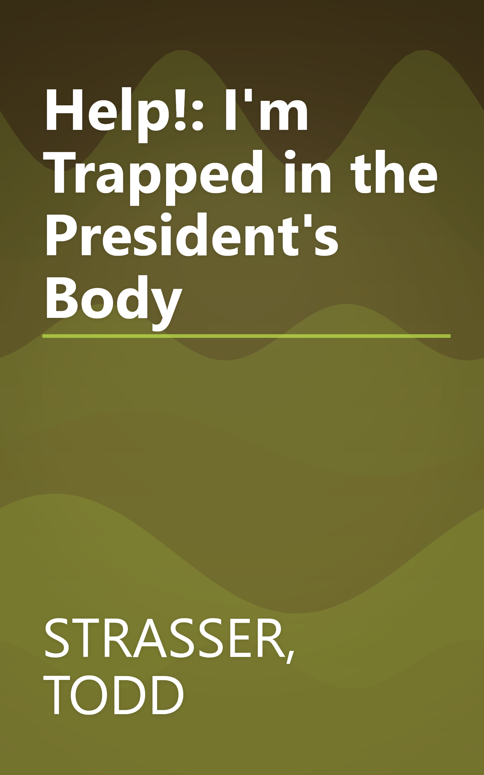 Help!: I'm Trapped in the President's Body book cover